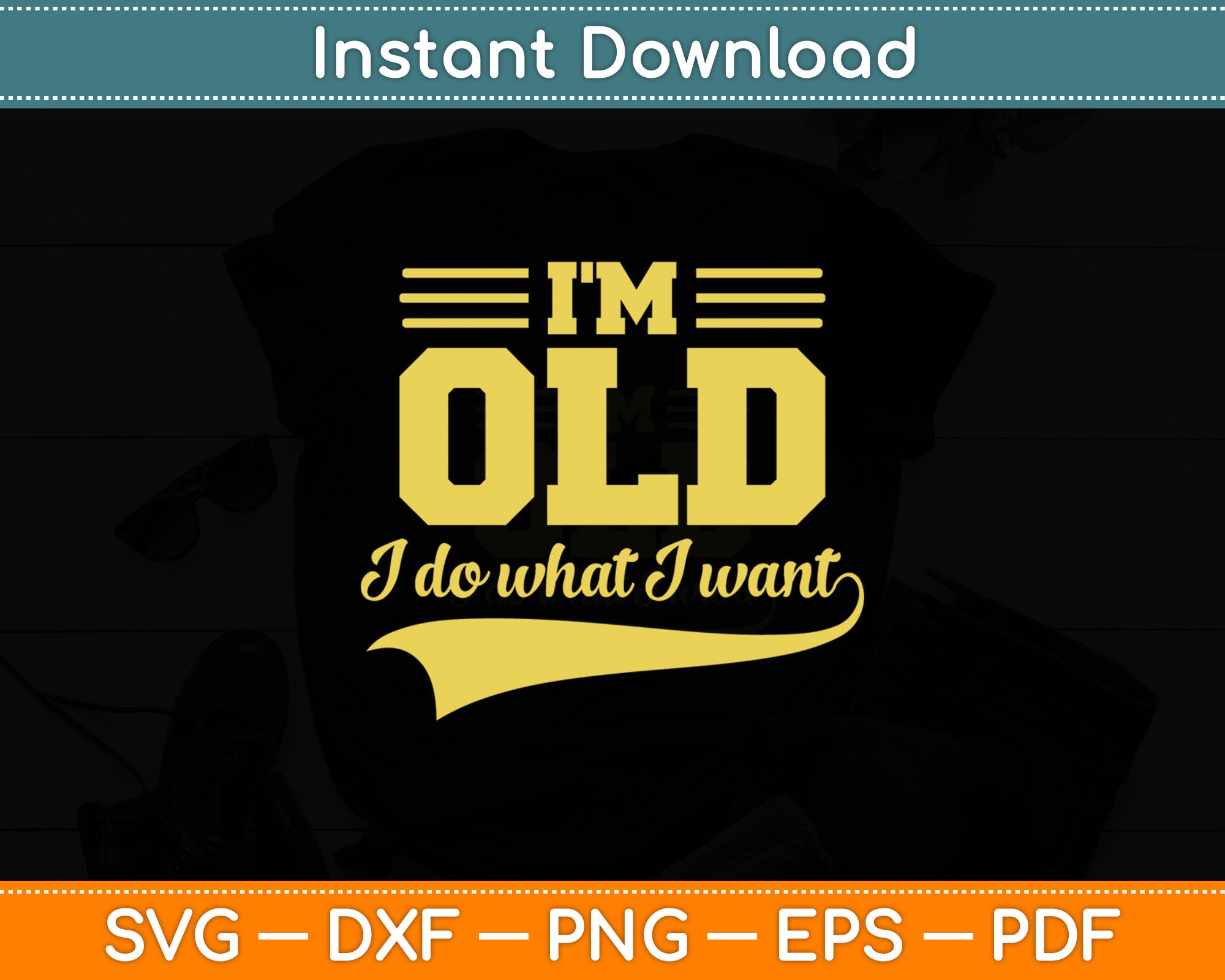 I'm Old I Do What I Want Retiree Old Person Senior Citizen Svg File ...
