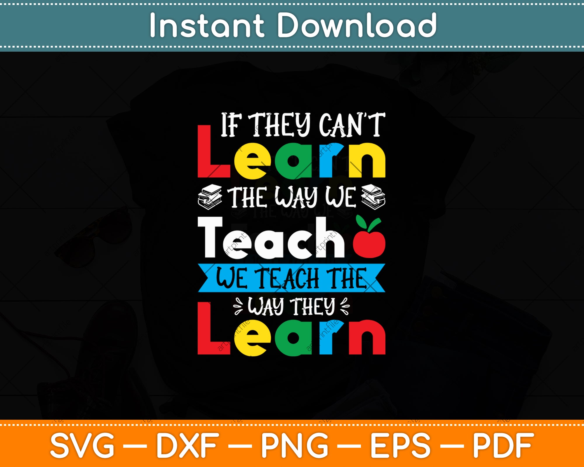 If They Can't Learn The Way We Teach The Way They Learn Svg Cut File ...