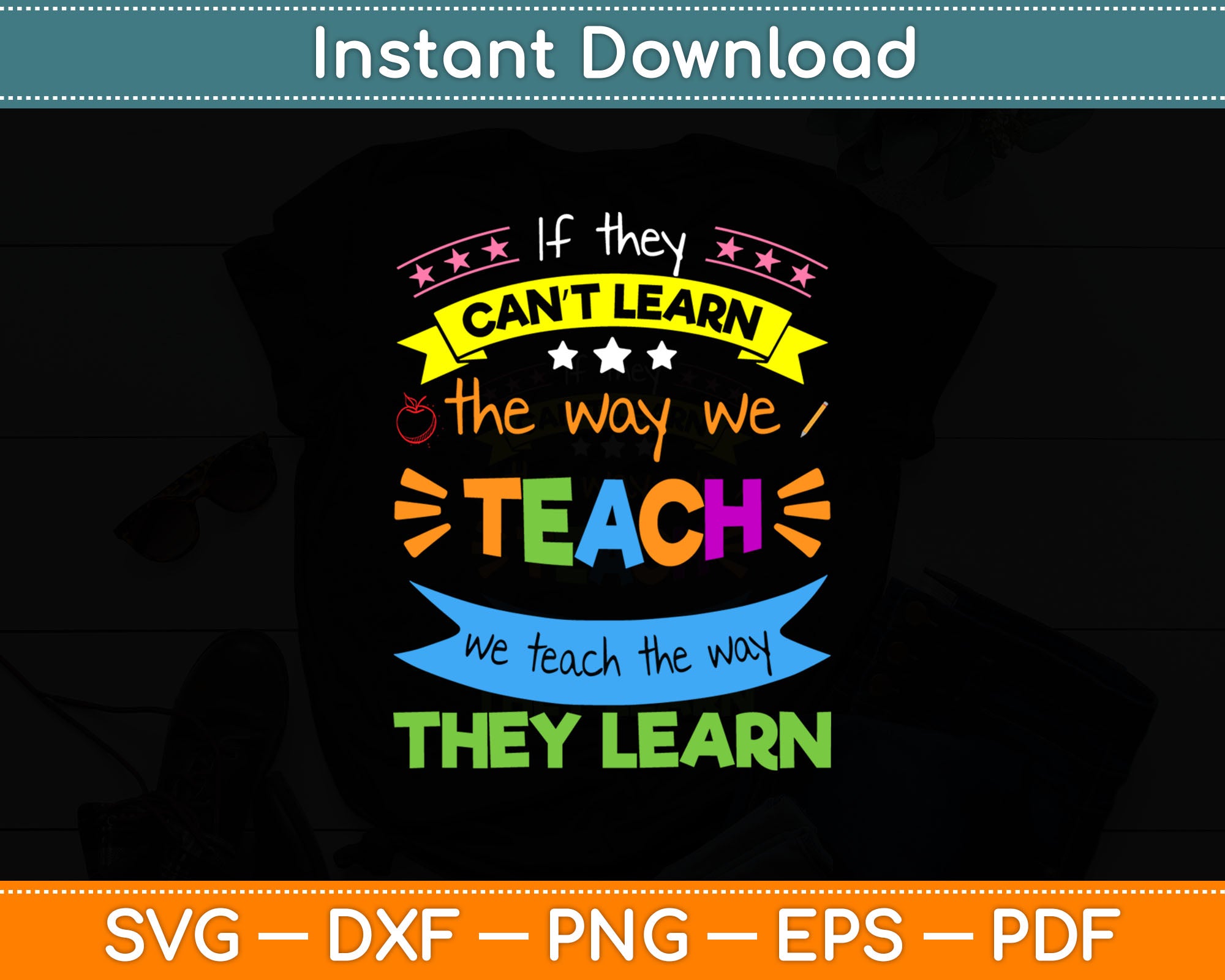 If They Can't Learn The Way We Teach We Teach The Way They Learn Svg ...