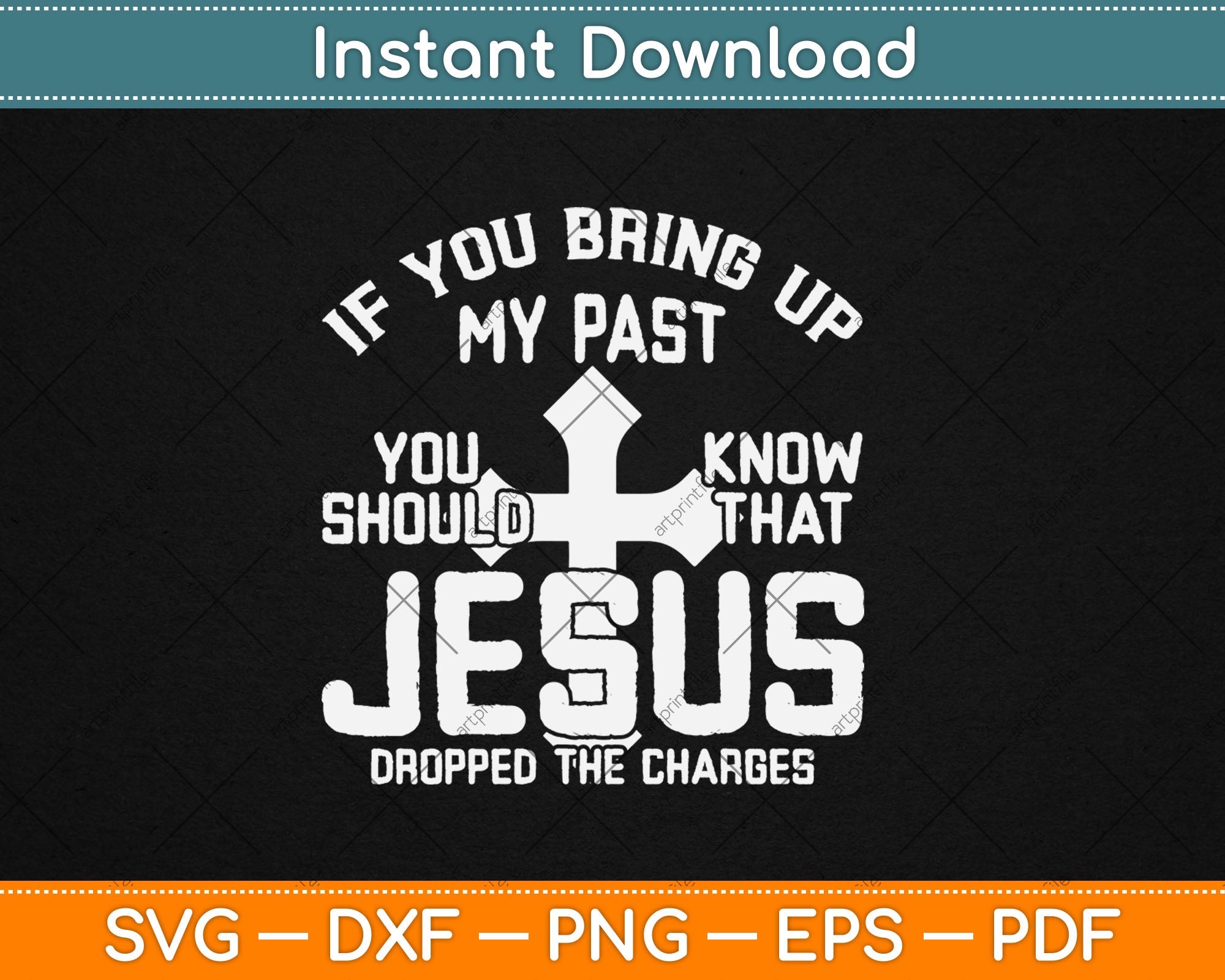 If You Bring Up My Past You Should Know That Jesus Svg Digital Cutting – artprintfile