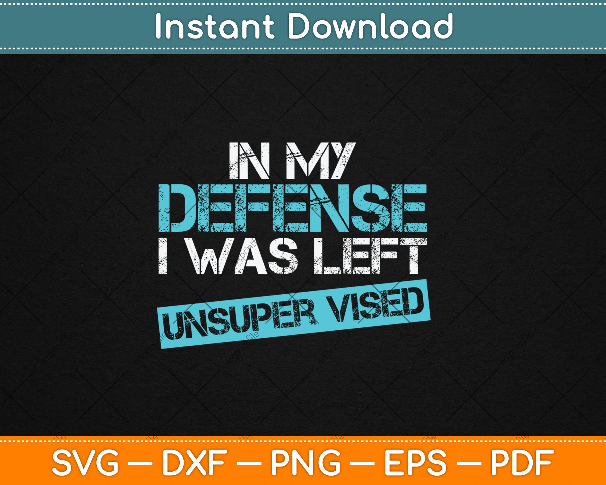 In My Defense I Was Left Unsupervised Funny Svg Digital Cutting File ...