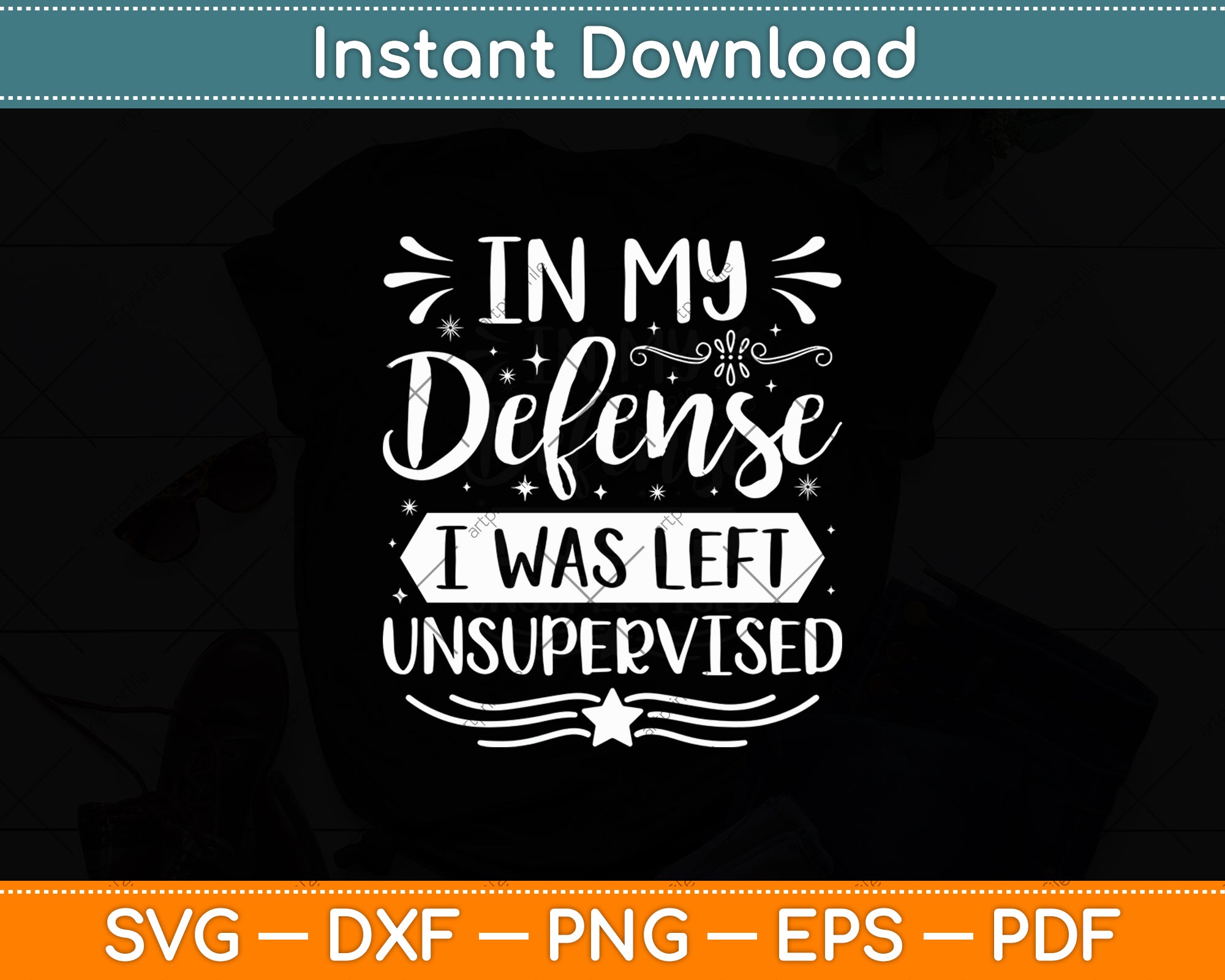 In My Defense I Was Left Unsupervised Svg Digital Cutting File ...