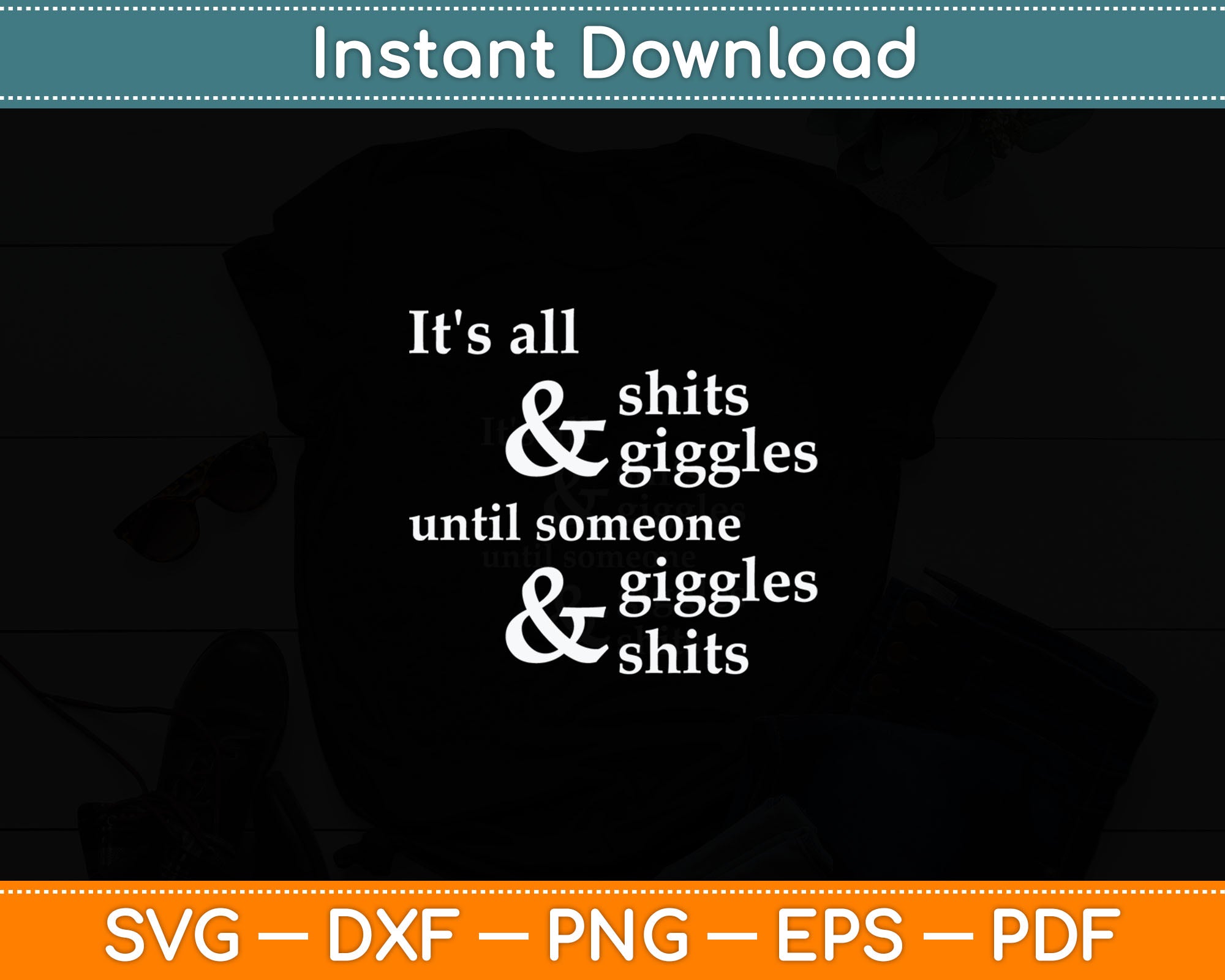 It's All Shits And Giggles Until Someone Giggles And Shits Svg Design ...