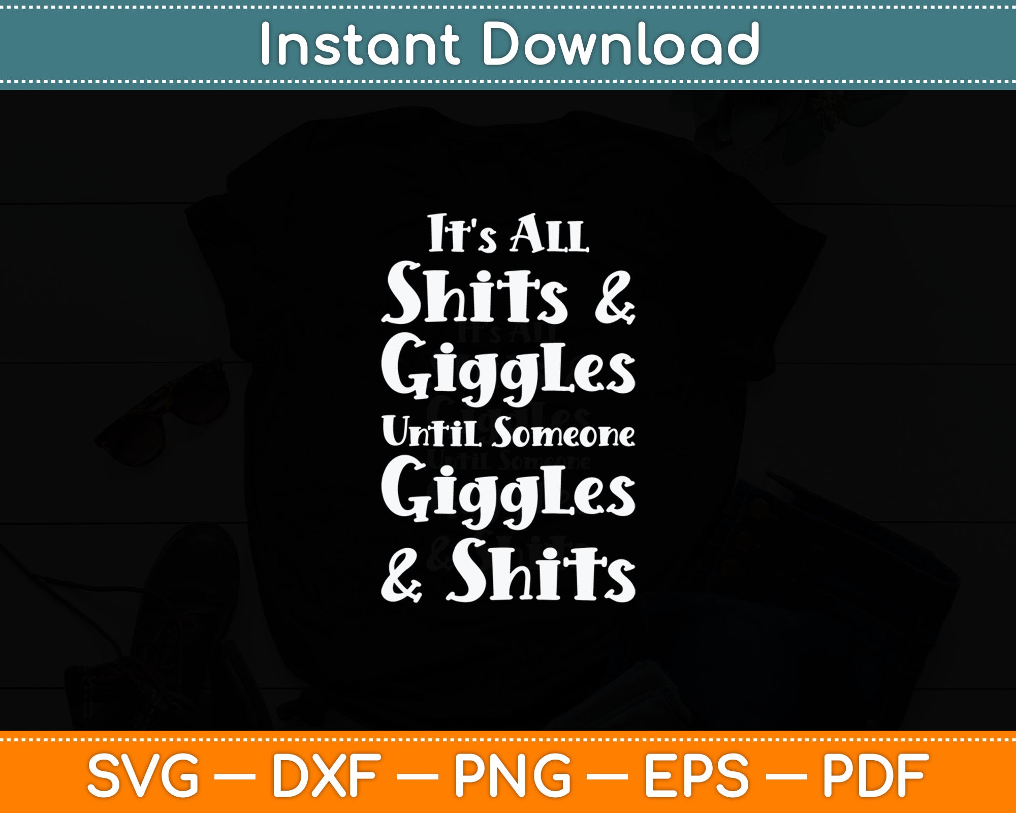 It's All Shits & Giggles Until Someone Giggles & Shits Svg Cut File ...