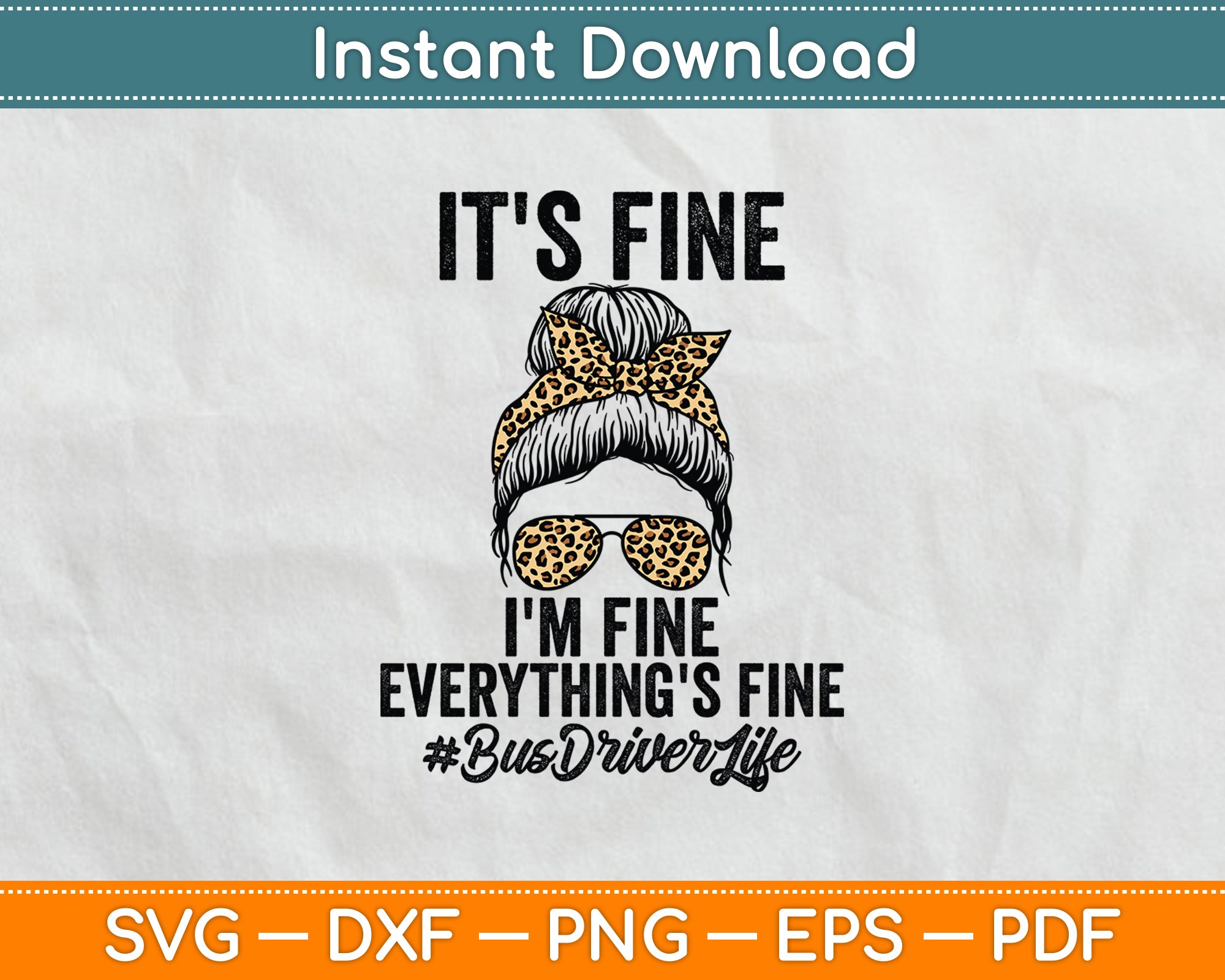 It's Fine I'm Fine And Everything's Fine Bus Driver Funny Svg File ...