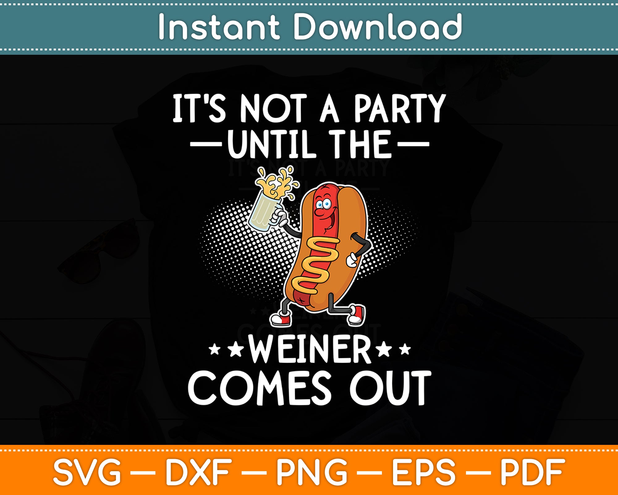 It's Not A Party Until The Wiener Comes Out Svg Digital Cutting File ...