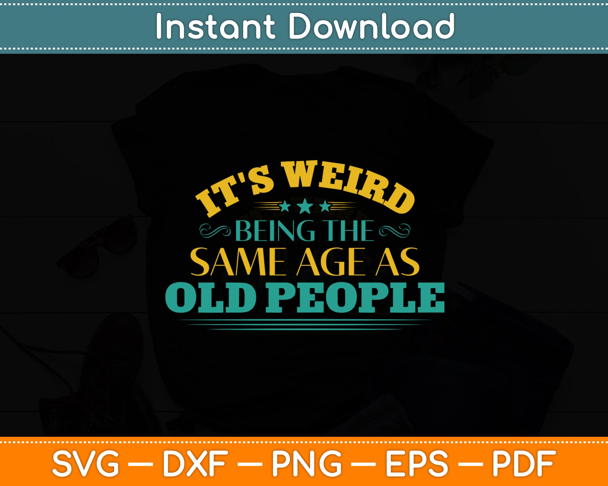 It's Weird Being The Same Age As Old People Sarcastic Funny Svg File ...