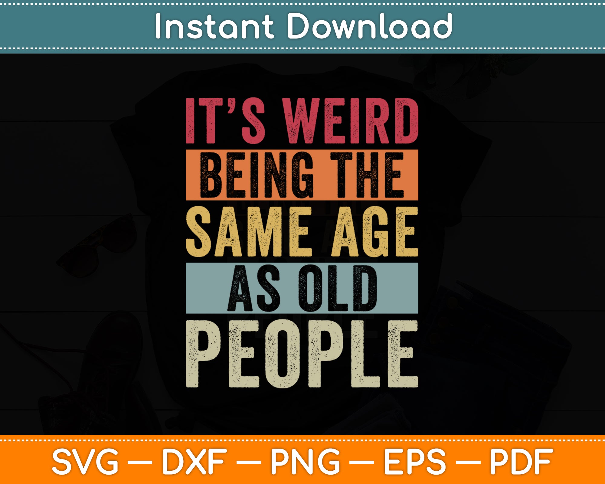 It's Weird Being The Same Age As Old People Retro Sarcastic Svg File ...