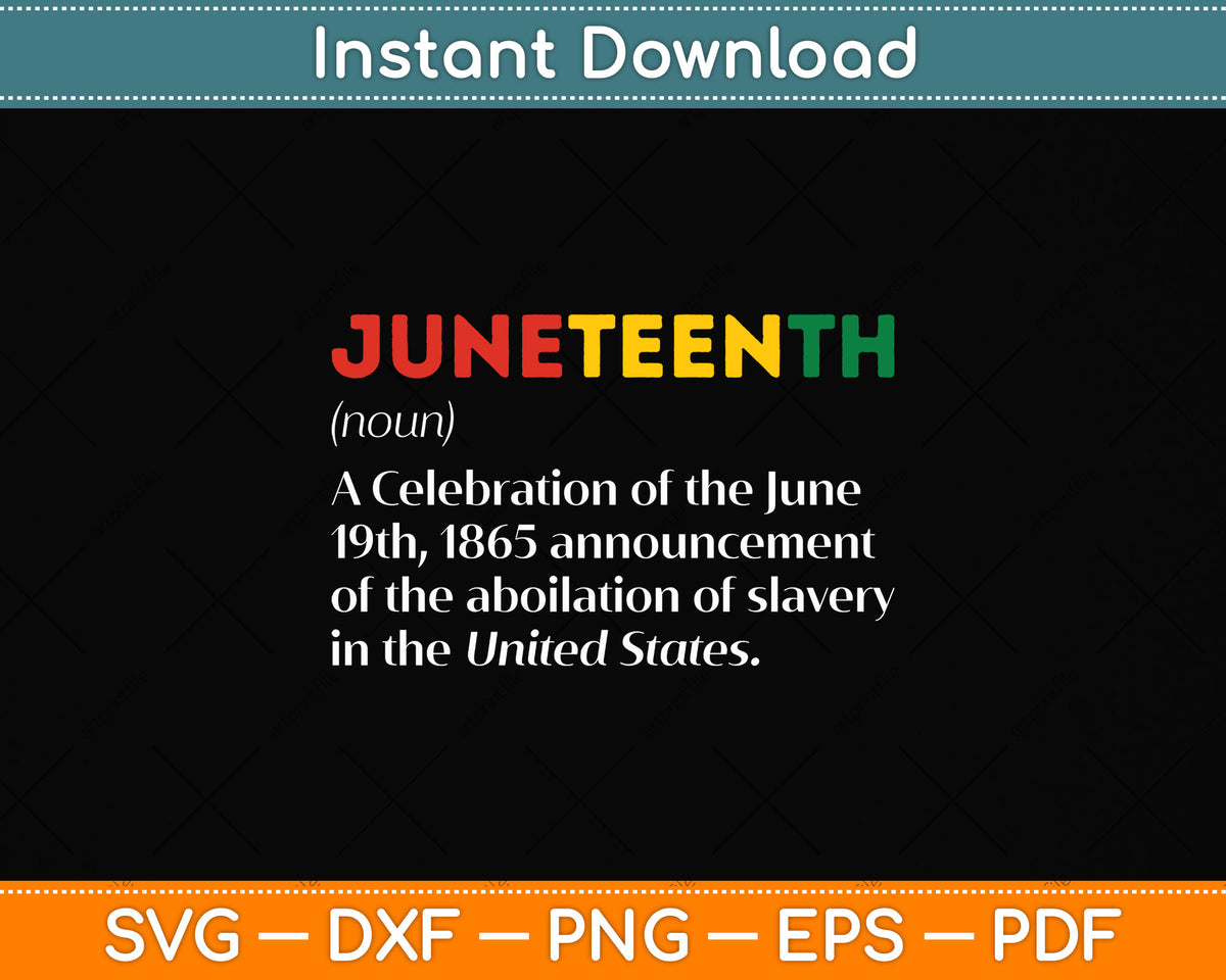 Juneteenth Definition June 19th 1865 Svg Cutting File – artprintfile