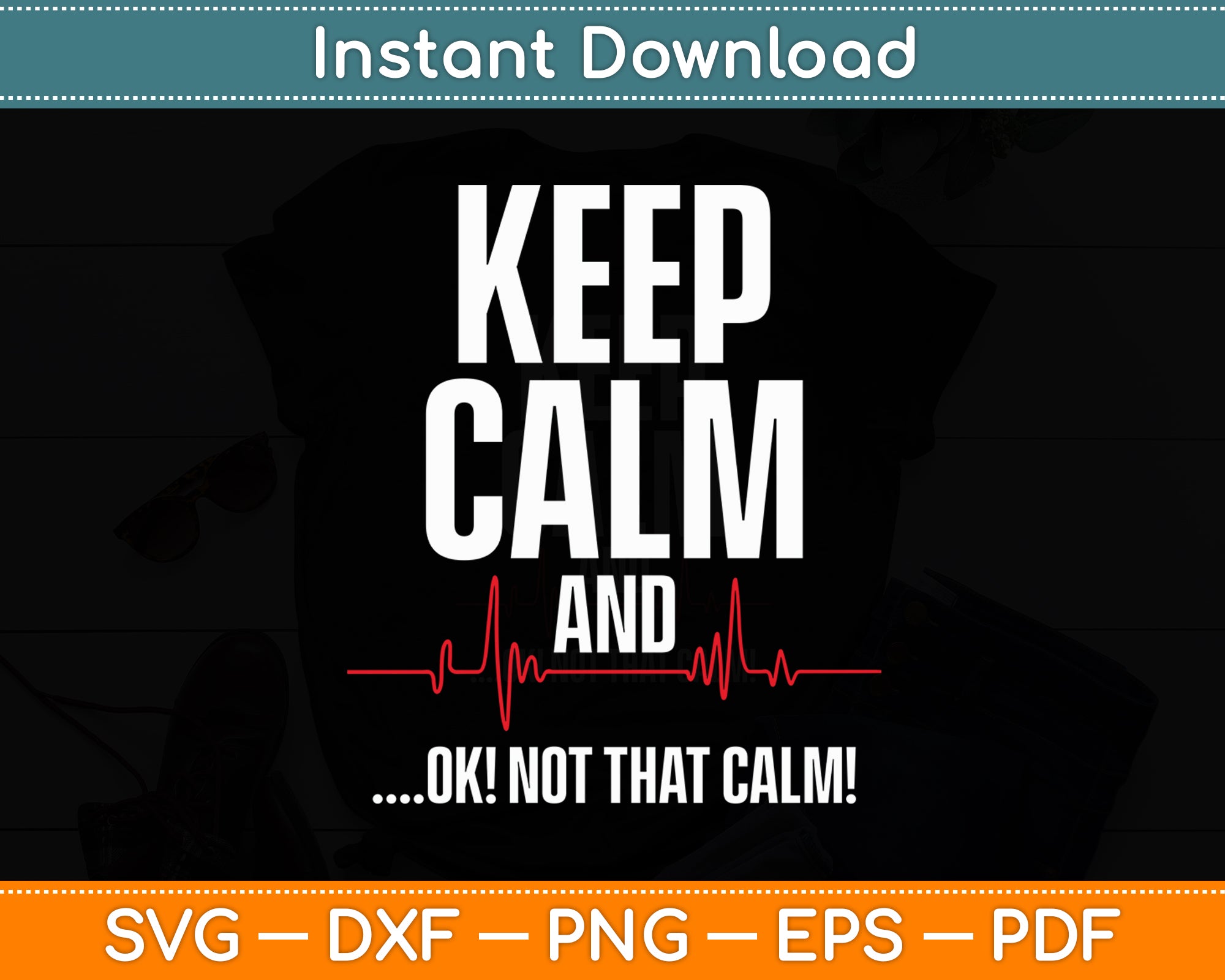 Keep Calm and Ok! Not That Calm! Medical ECG Emergency Funny Svg File ...