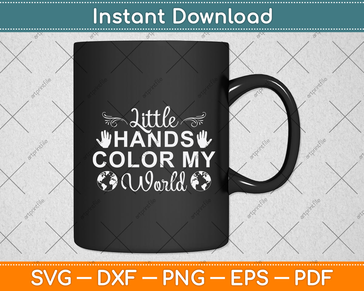 Little Hands Color My World Svg Cutting File – artprintfile