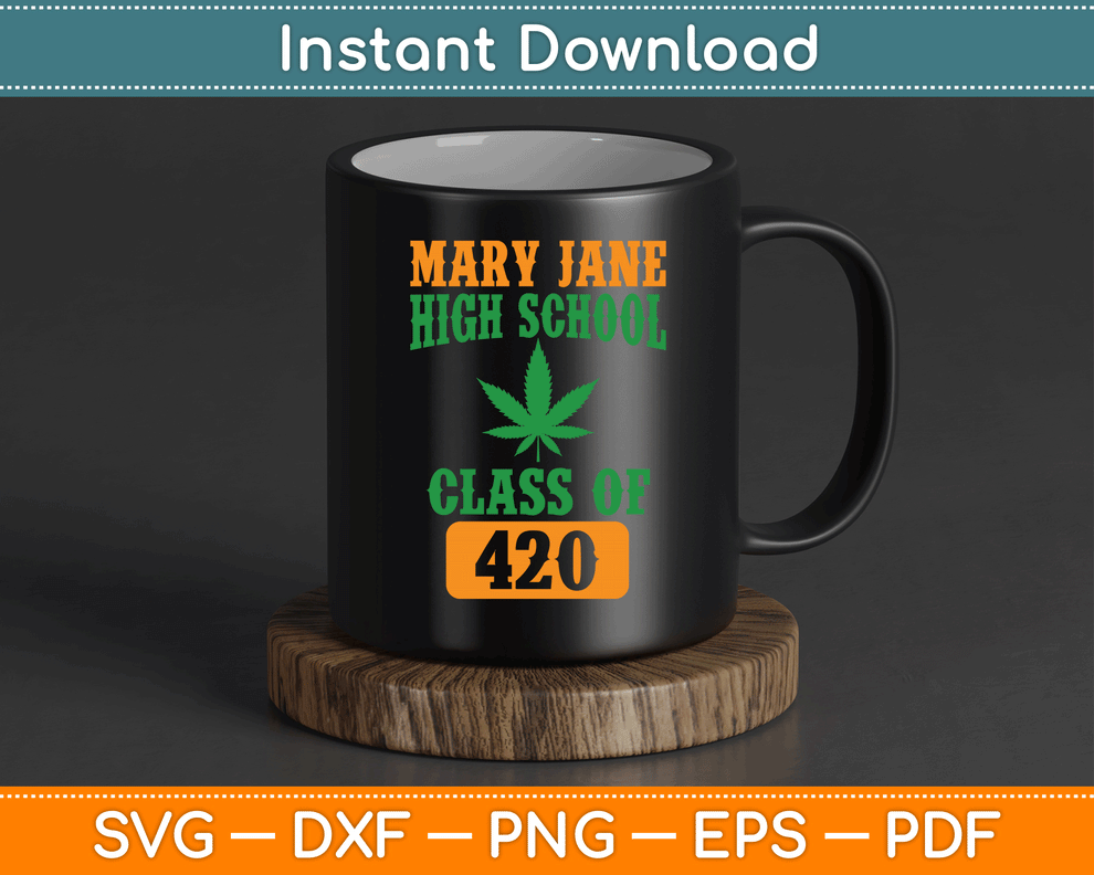 Mary Jane High School Class Of 420 Marijuana SVG PNG Cutting File ...