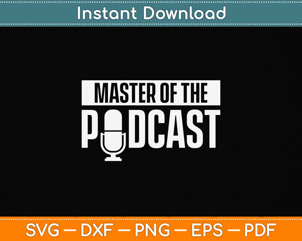 Master of the Podcast Awesome Podcasters Podcasting Host Svg File ...