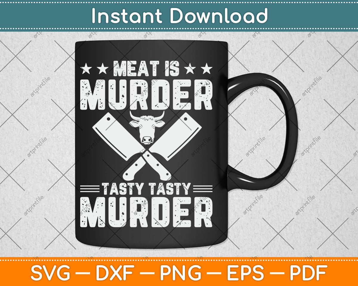 Meat Is Murder Tasty Tasty Murder - Meat Cutter Butcher BBQ Svg File ...