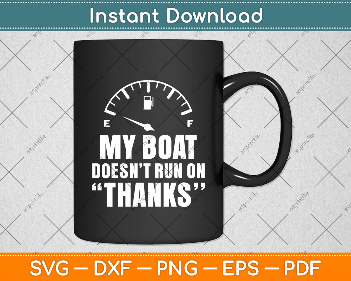 My Boat Doesn't Run On Thanks Funny Boating Sayings Svg Cutting File ...