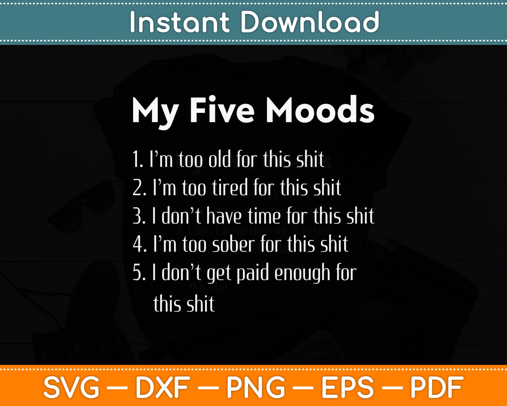 My Five Moods Sarcastic Snarky Adult Humor Pun Funny Svg File ...