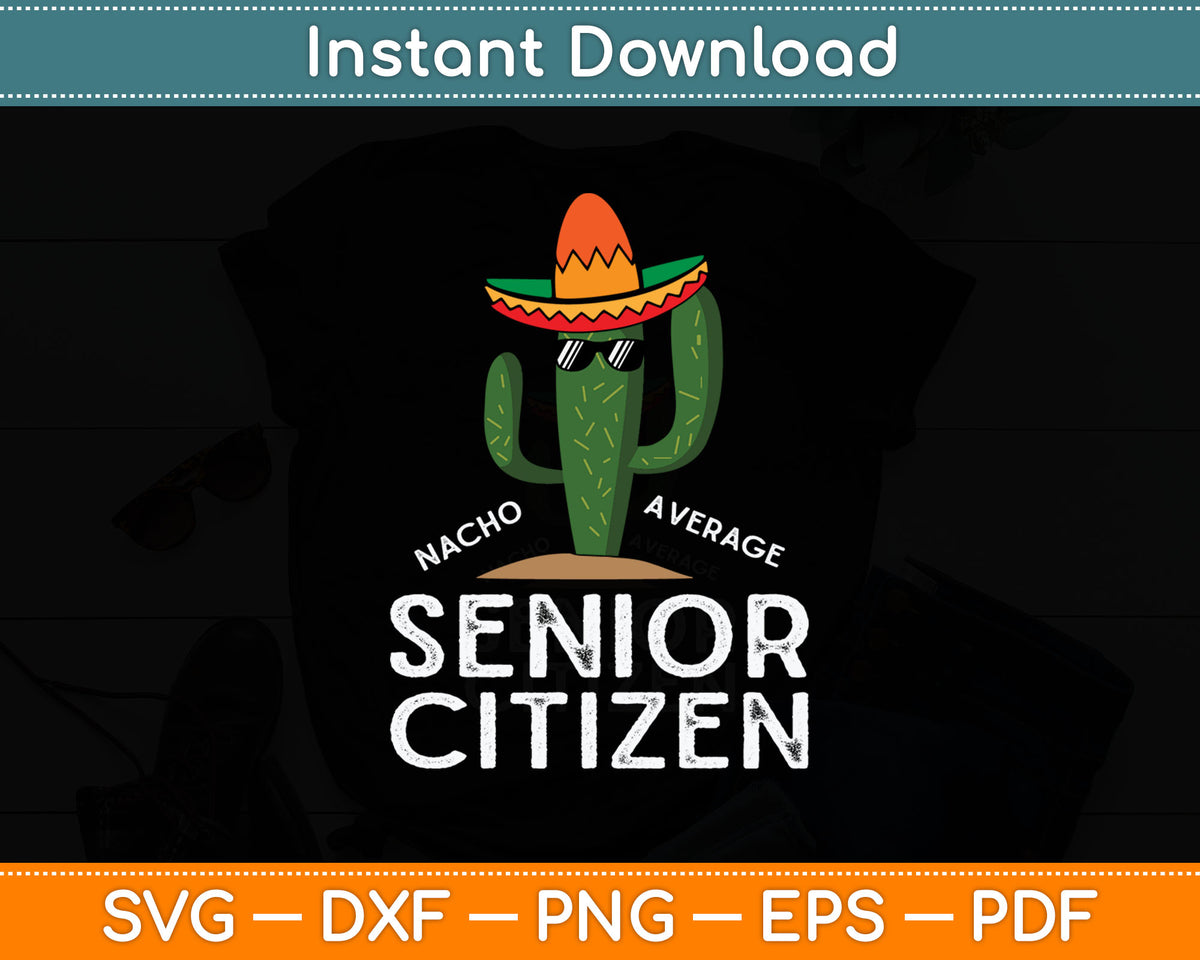 Nacho Average Senior Citizen Funny Old People Svg Digital Cutting File ...