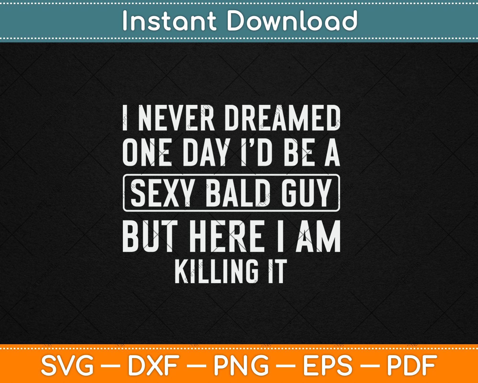 Never Dreamed Sexy Bald Guy Killing It Funny Bald Head Svg Cut File ...