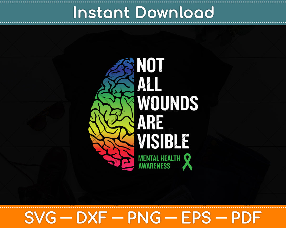 Not All Wounds Are Visible - Mental Health Awareness Svg Cutting File ...