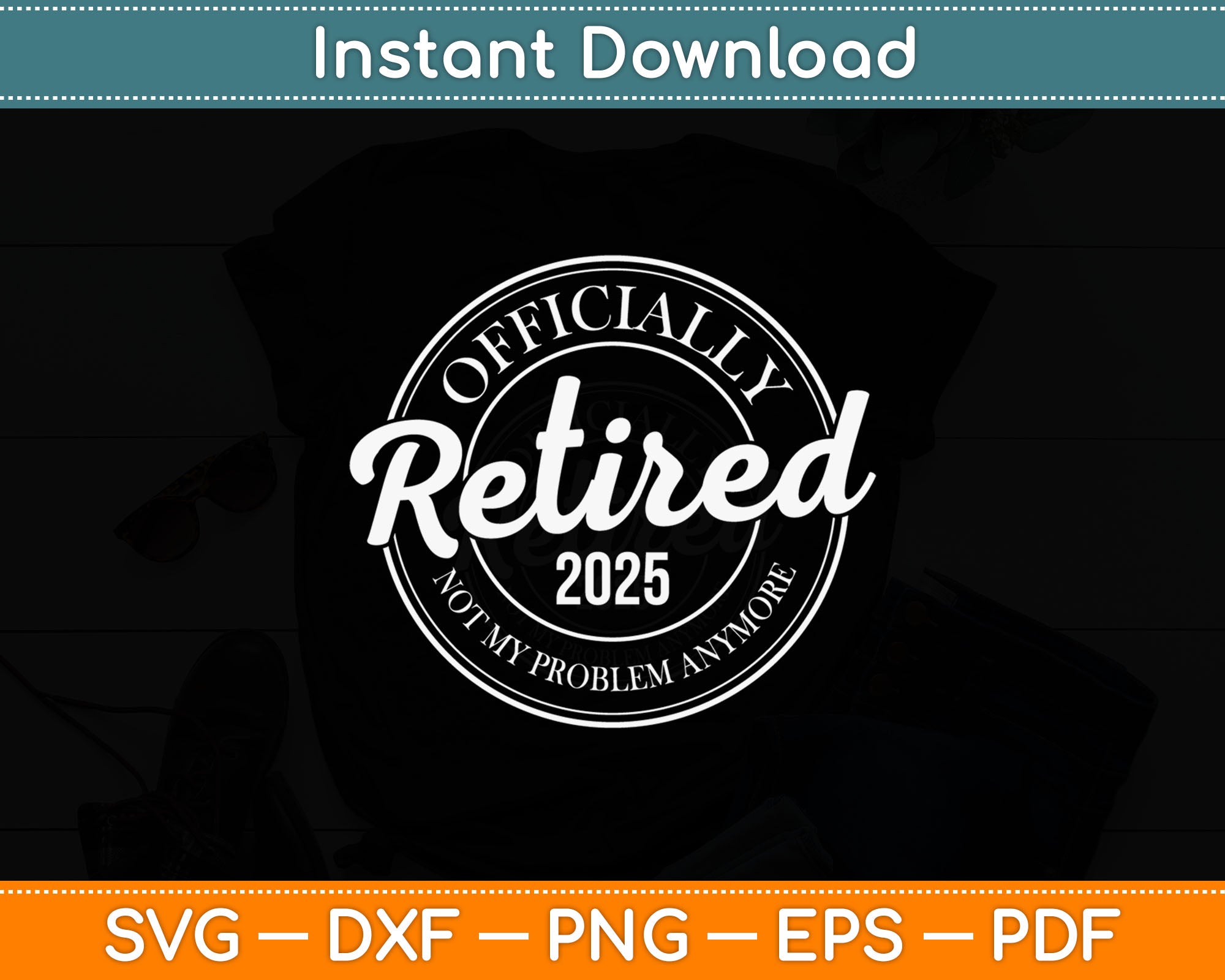 Officially Retired 2025 Not Problem Svg Digital Cutting File – artprintfile