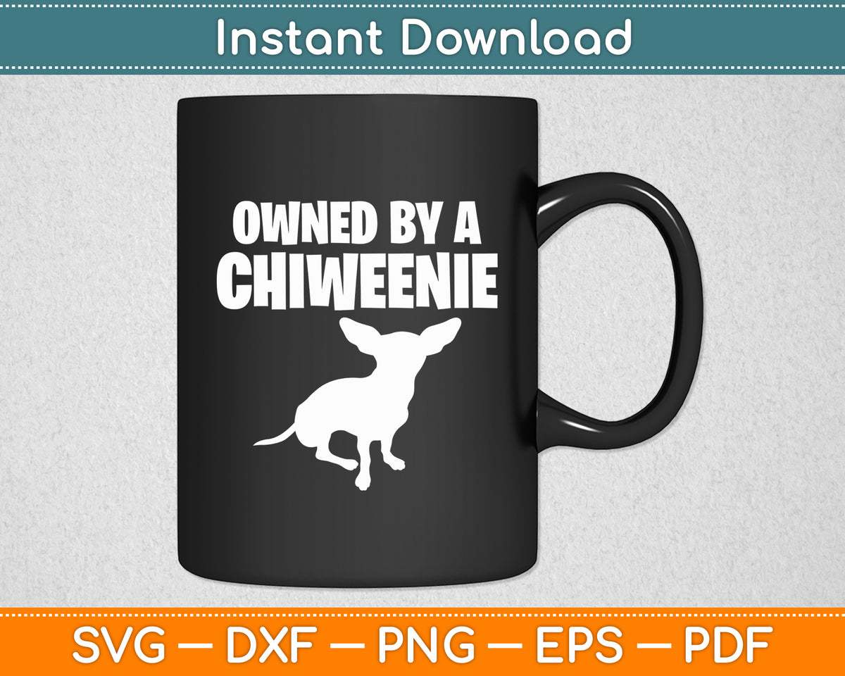 Owned By A Chiweenie Dog Svg Digital Cutting File – artprintfile