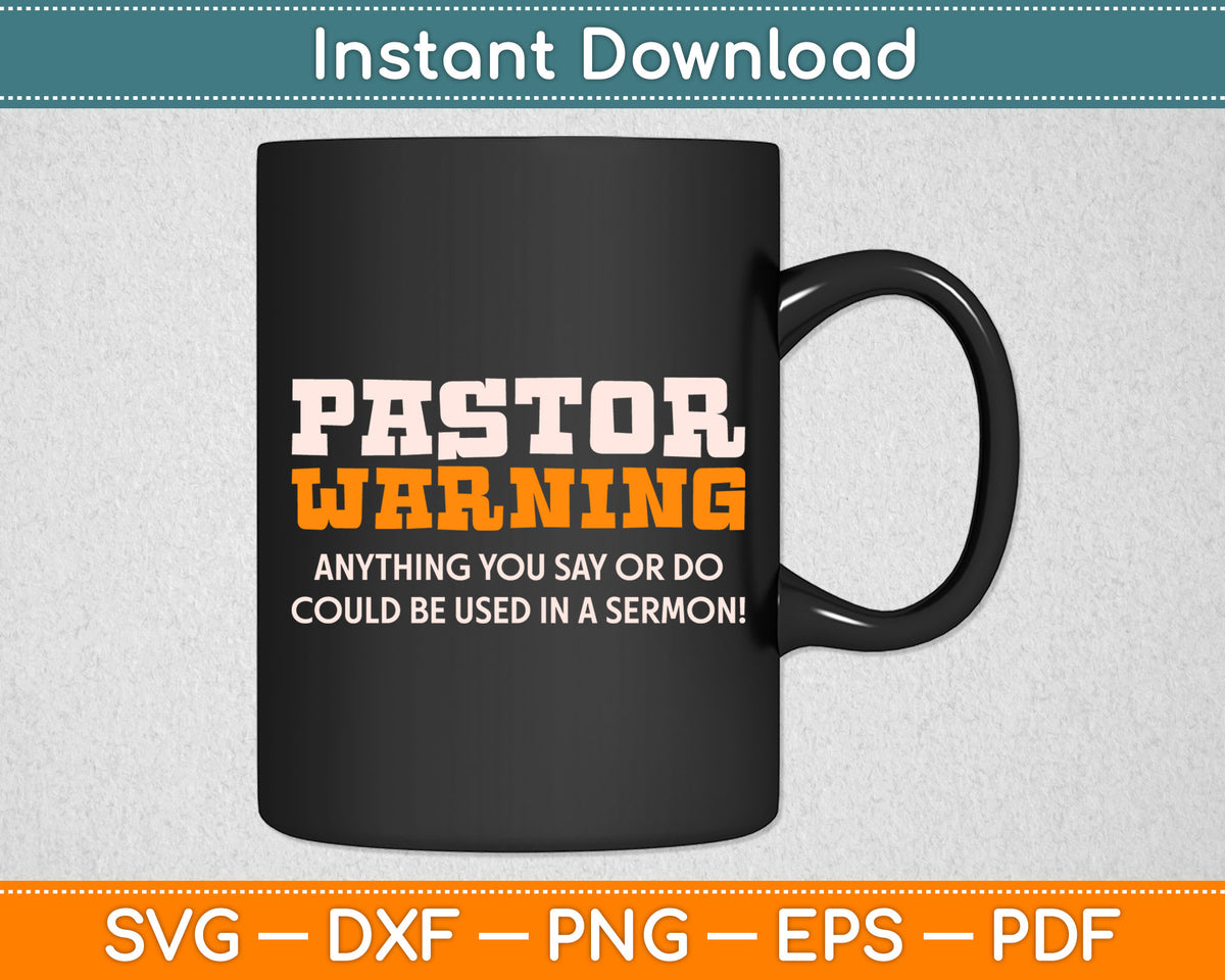 Pastor Warning Anything You Say Could Be Used In A Sermon Svg Design ...