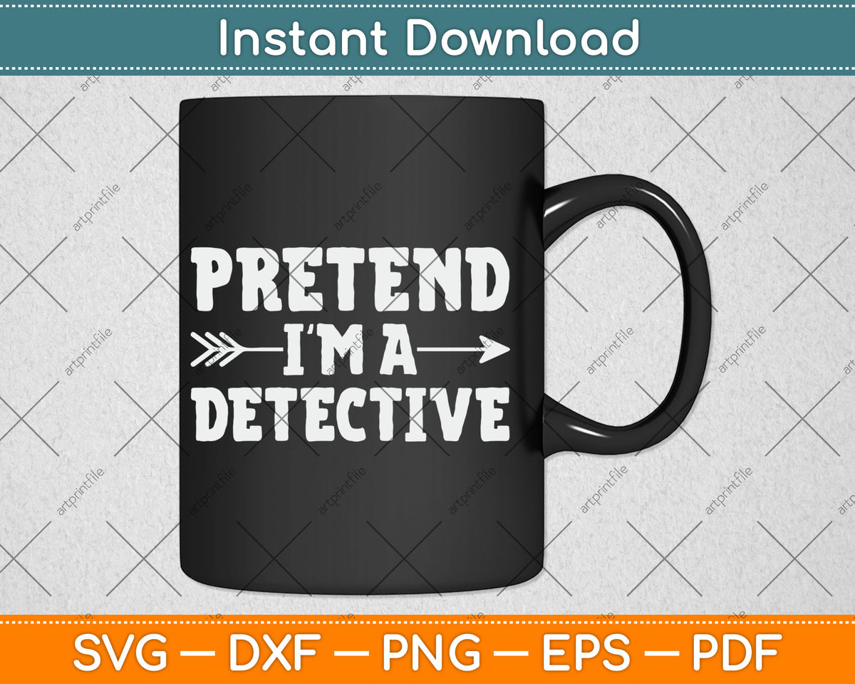 Pretend I'm A Detective Lazy Halloween Funny Svg Design Cutting File ...