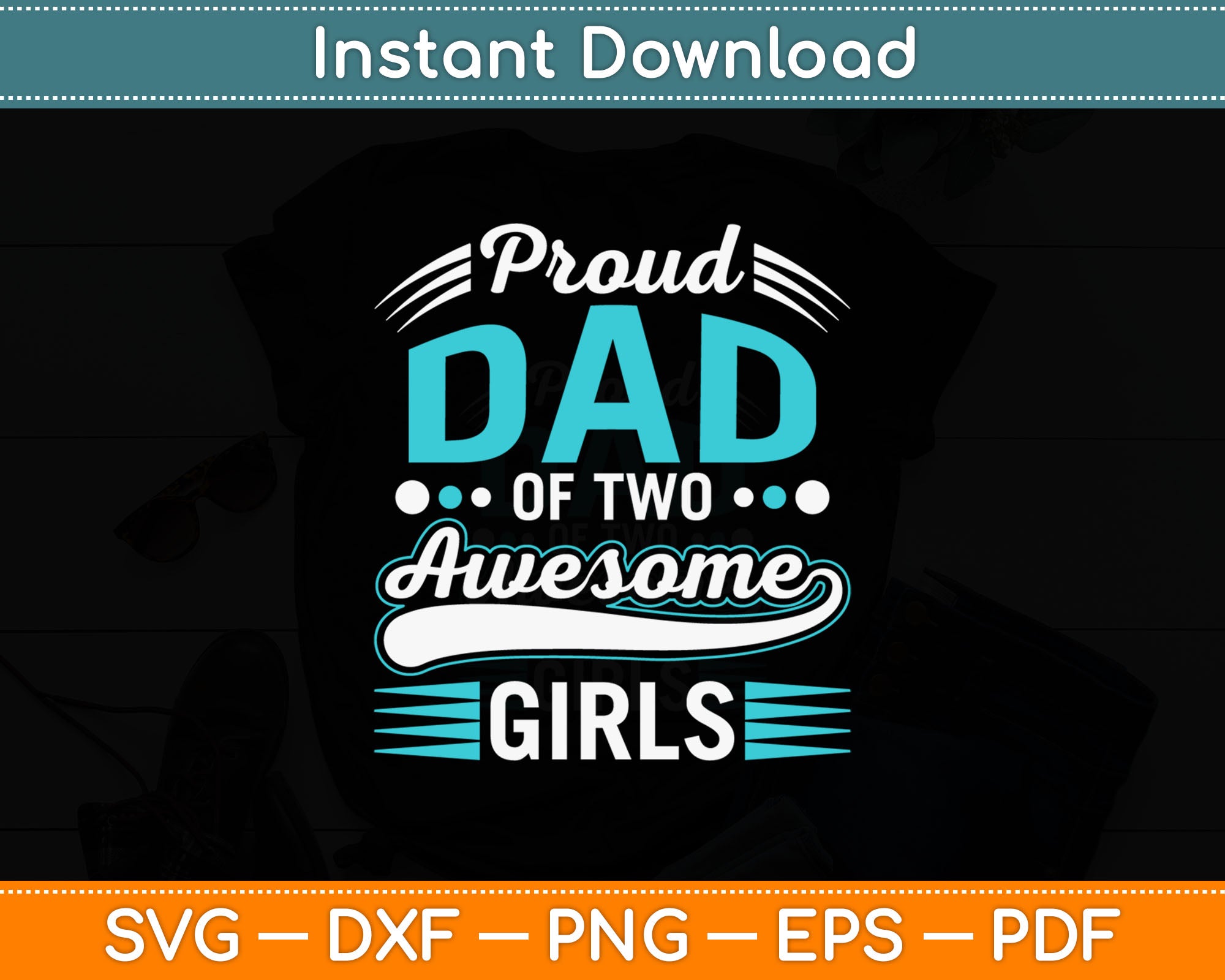 Proud Dad Of Two Awesome Girls Svg Digital Cutting File – artprintfile