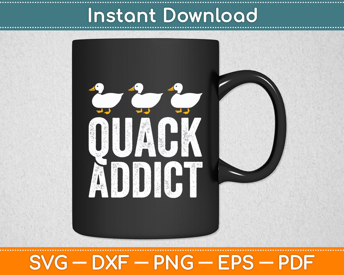 Quack Addict - Duck Lover Funny Svg Cutting File – artprintfile