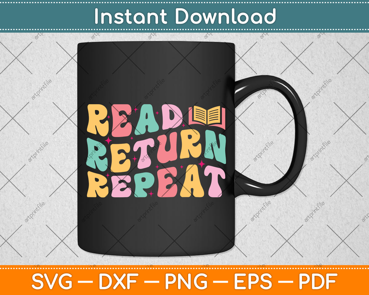 Read Return Repeat Funny Librarian Svg Digital Cutting File – artprintfile