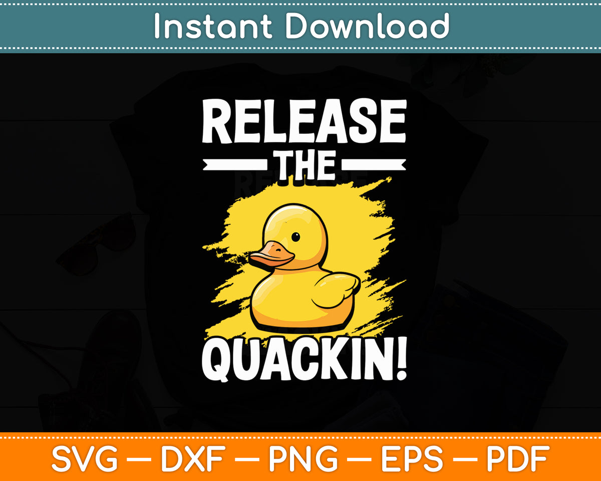 Release The Quackin! Yellow Rubber Duck Svg Cutting File – artprintfile