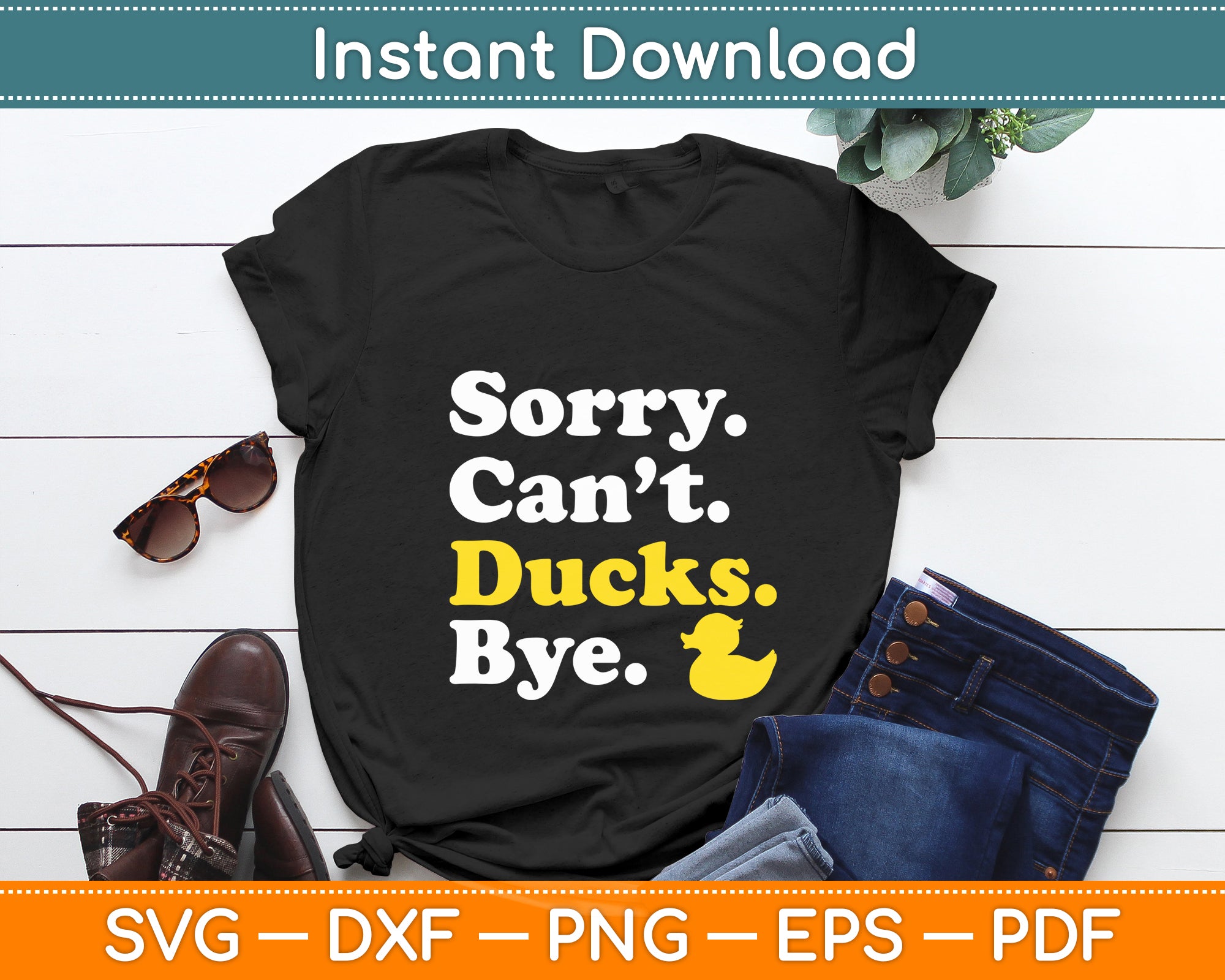 Sorry Can't Ducks Bye Ducks Funny Svg Cutting File – artprintfile
