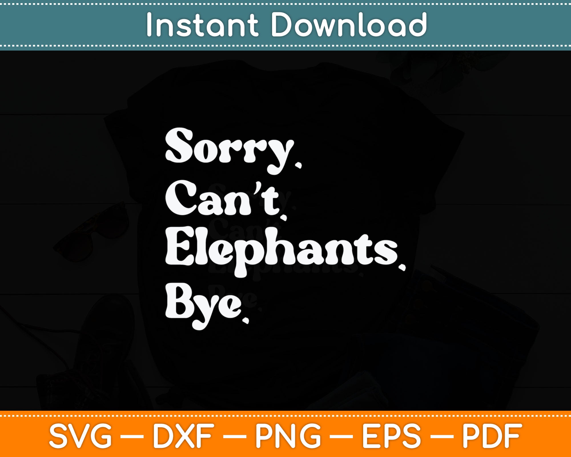 Sorry Can't Elephant Bye Funny Elephant Svg Digital Cutting File ...