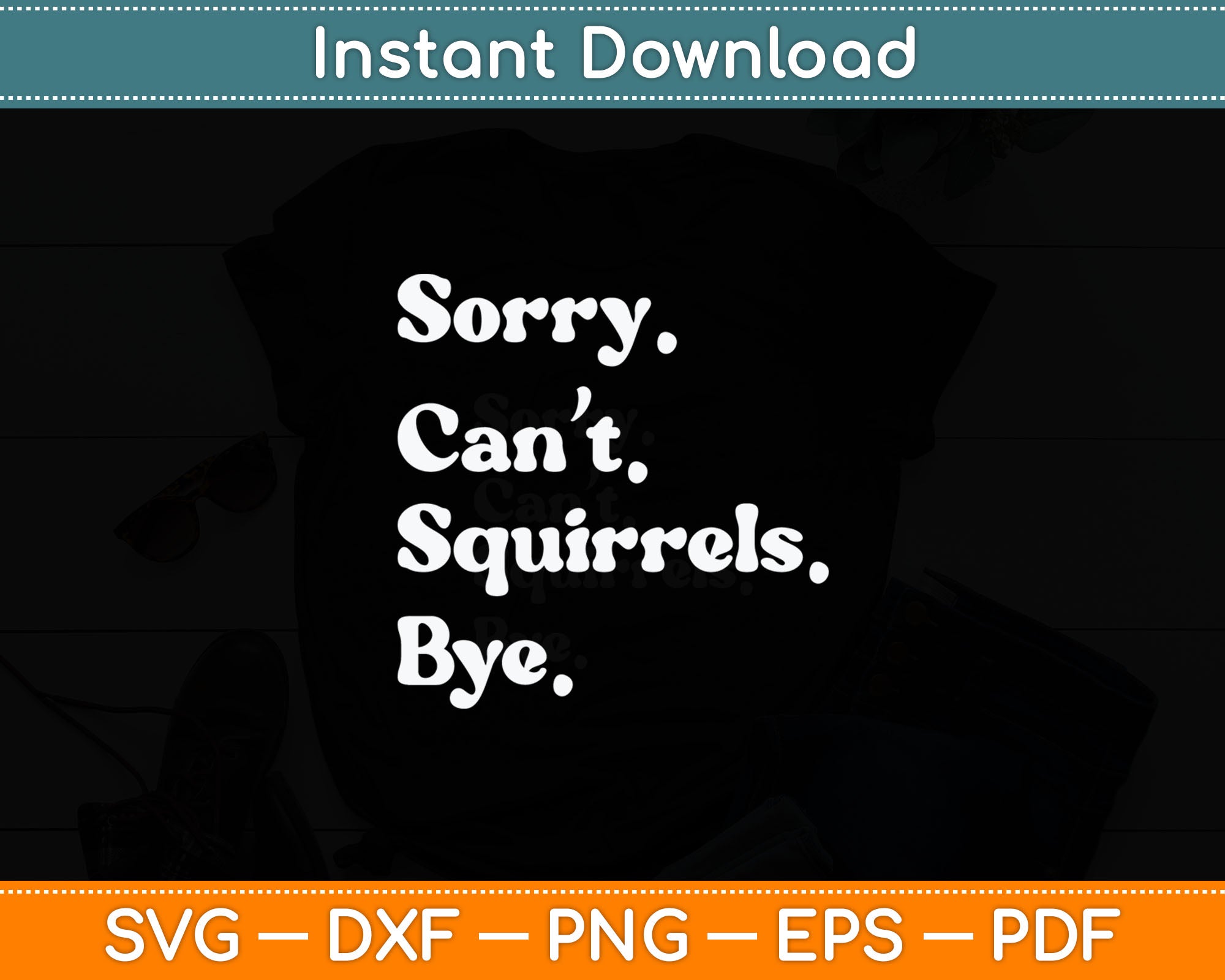 Sorry Can't Squirrel Bye Funny Squirrel Svg Digital Cutting File ...