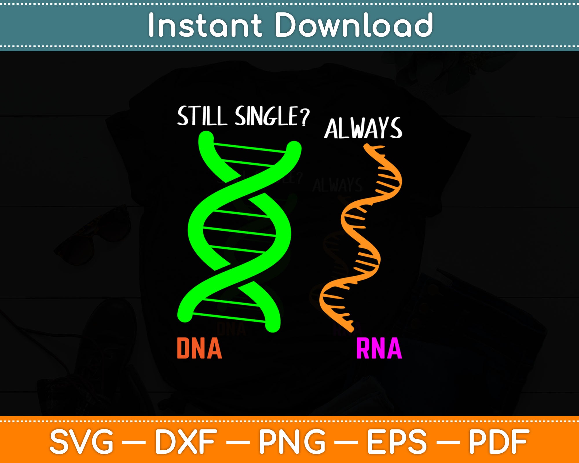Still Single Always DNA RNA Funny Svg Digital Cutting File – artprintfile