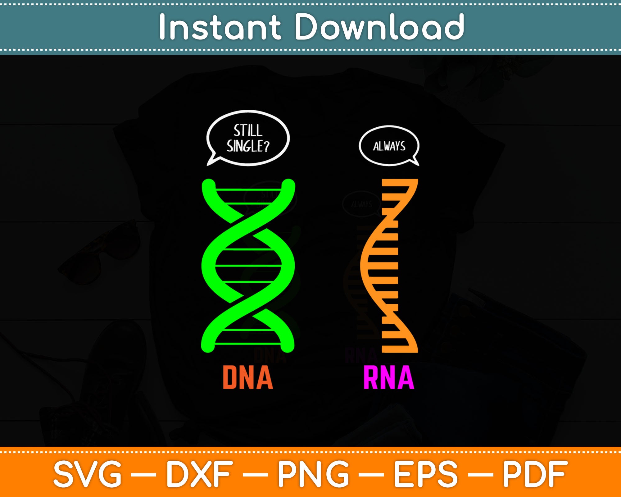 Still Single Always DNA RNA Funny Svg Digital Cutting File – artprintfile