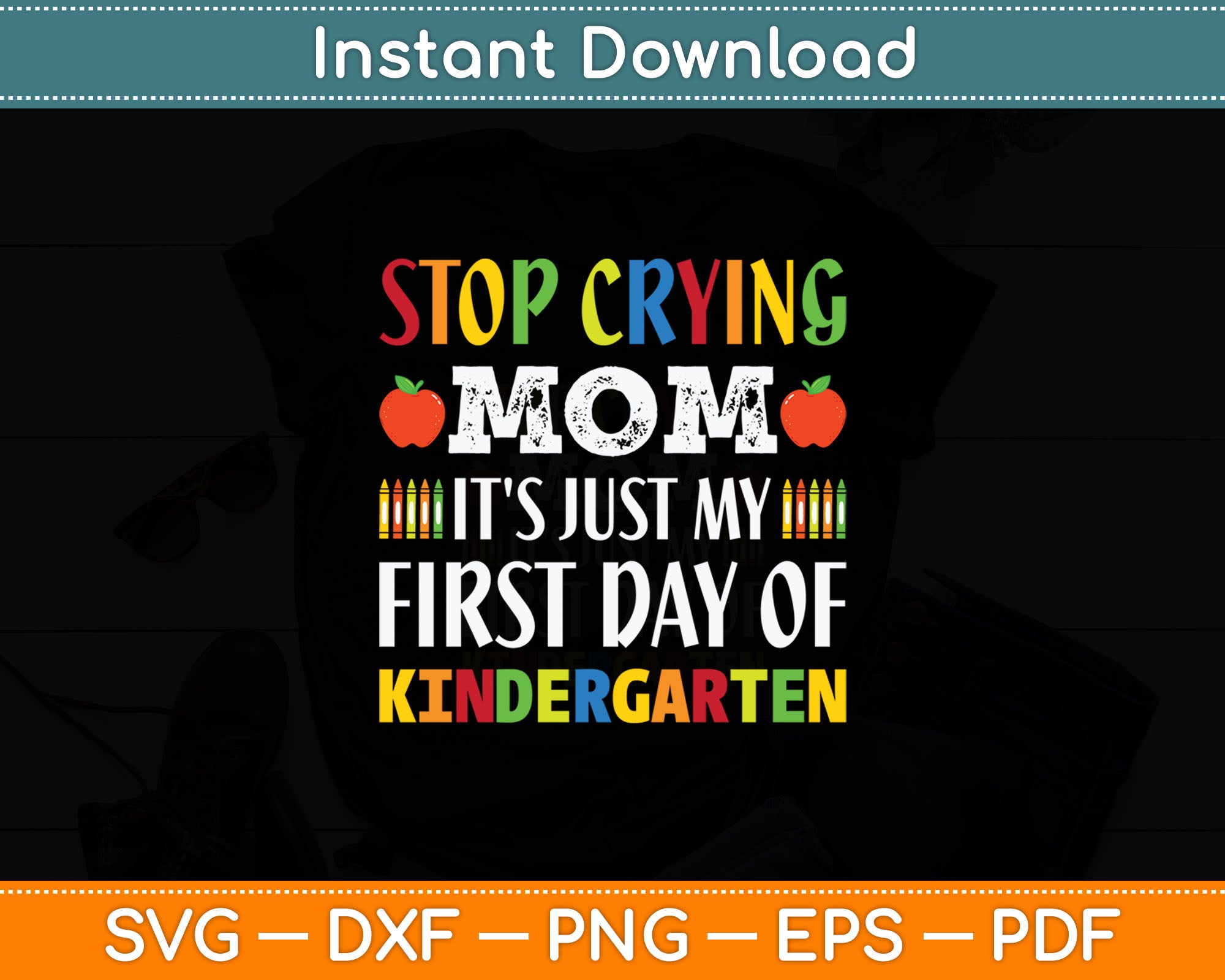 Stop Crying Mom It's Just My First Day Of Kindergarten Svg Design File ...