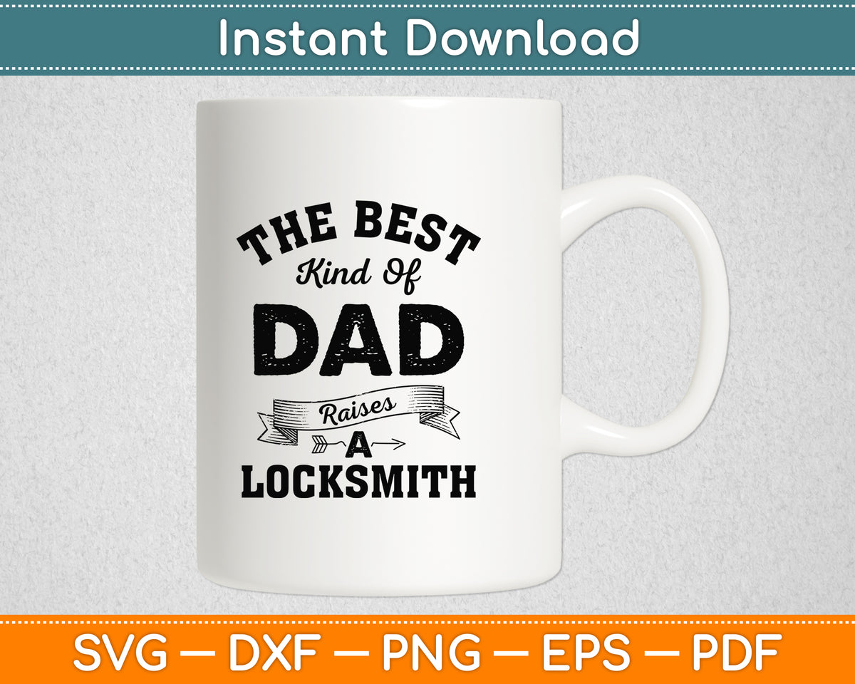 The Best Kind Of Dad Raises A Locksmith Svg Digital Cutting File ...
