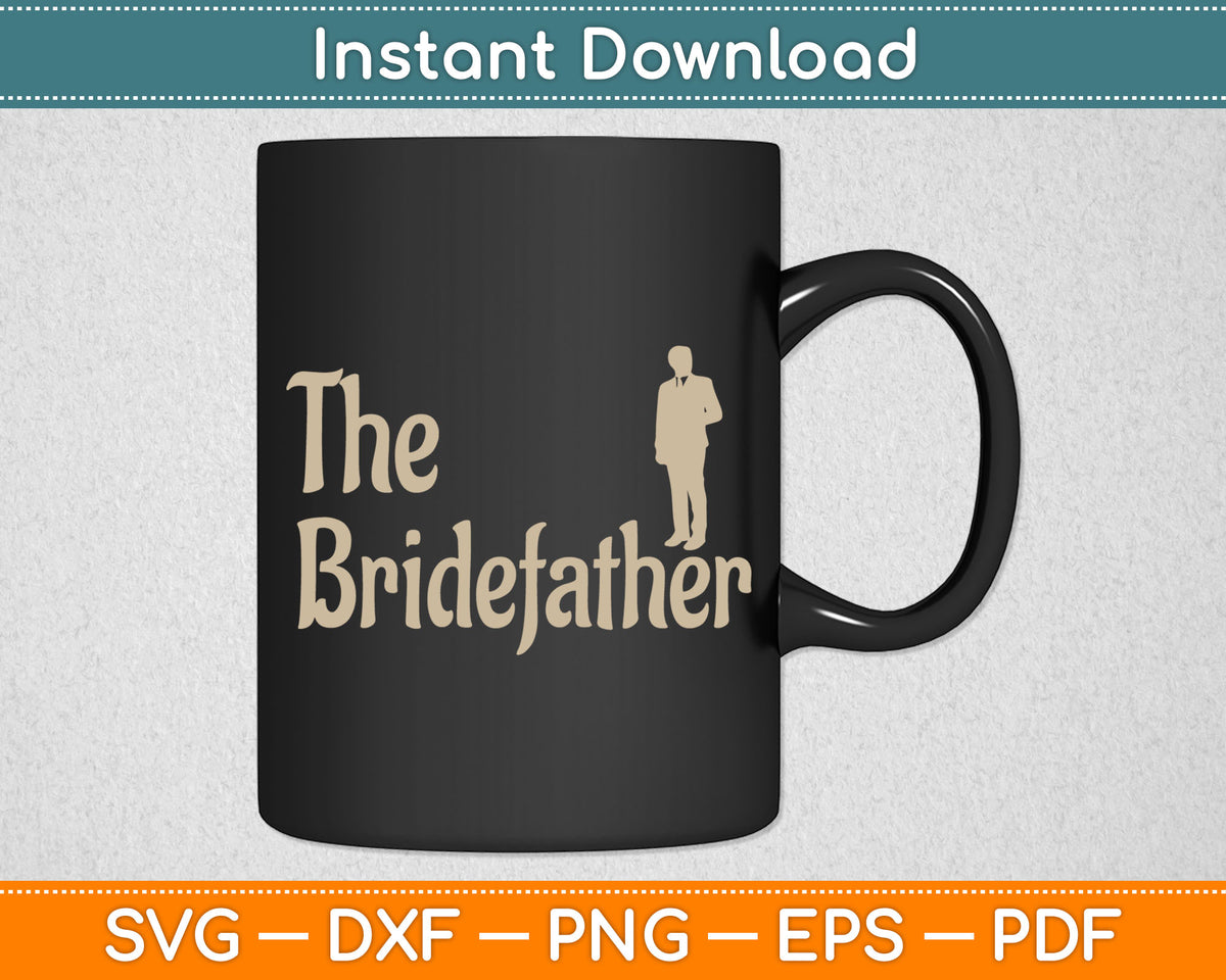 The Bridefather Father Of Bride Dad Wedding Svg Digital Cutting File ...