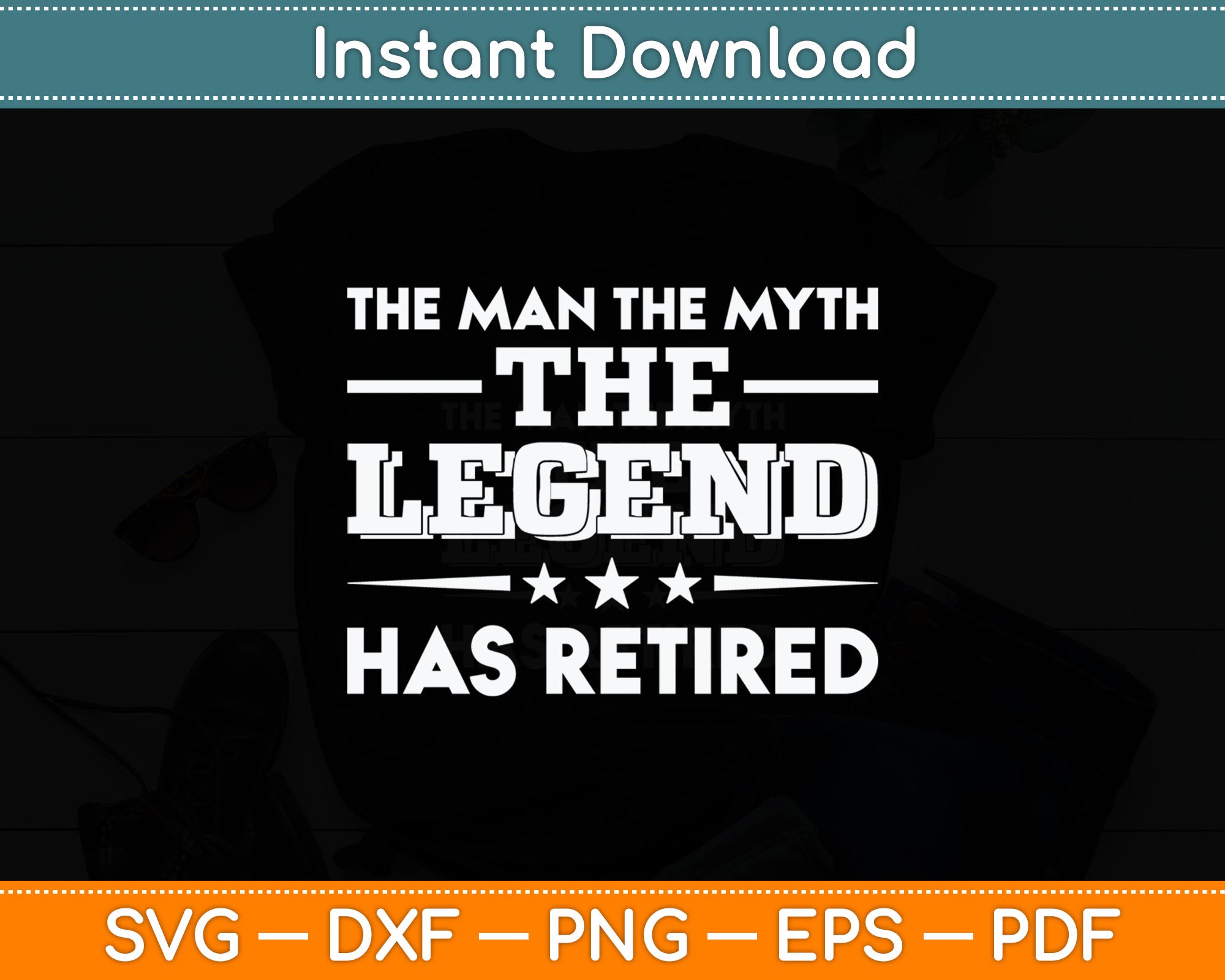 The Man The Myth The Legend Has Retired Retirement Svg Cutting File ...