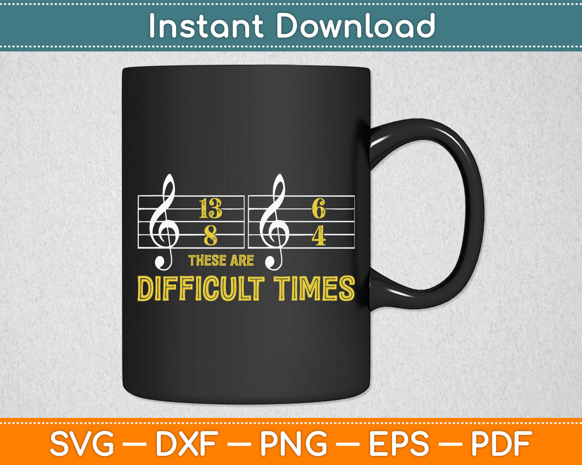 These Are Difficult Times - Music Lover Svg Digital Cutting File ...