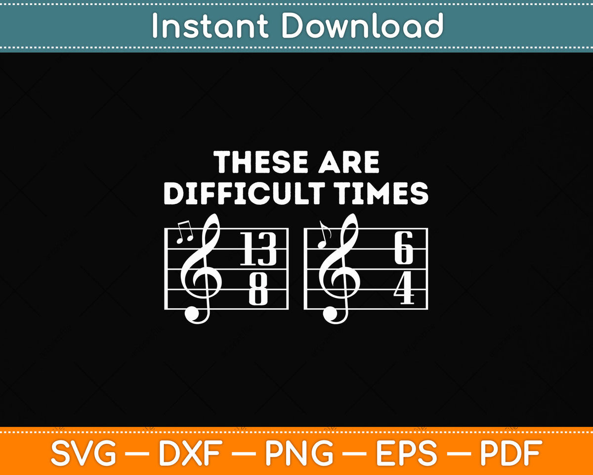 These Are Difficult Times Music Lover Svg Cutting File – artprintfile