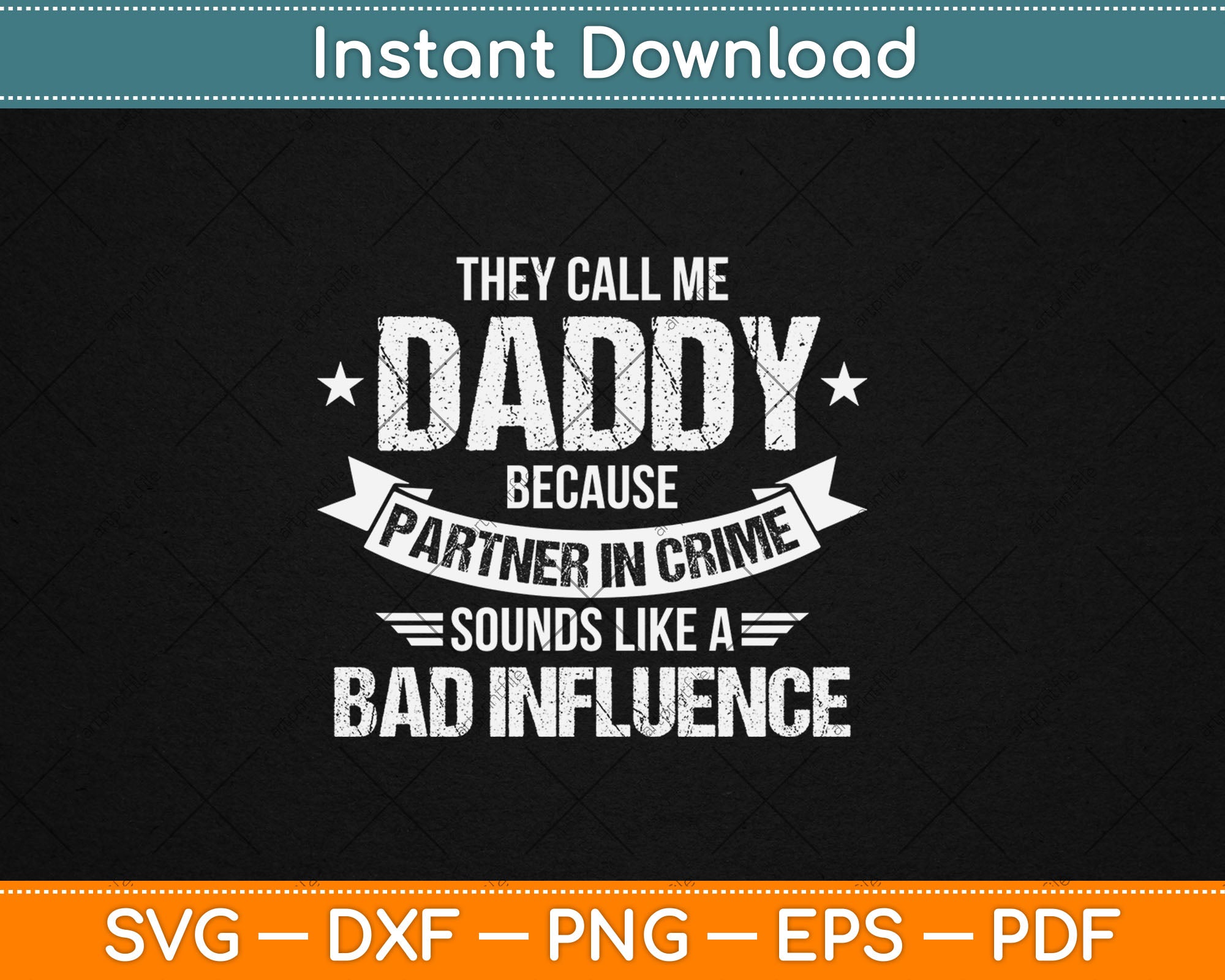 They Call Me Dad Partner In Crime Bad Influence Funny Svg Cutting File ...