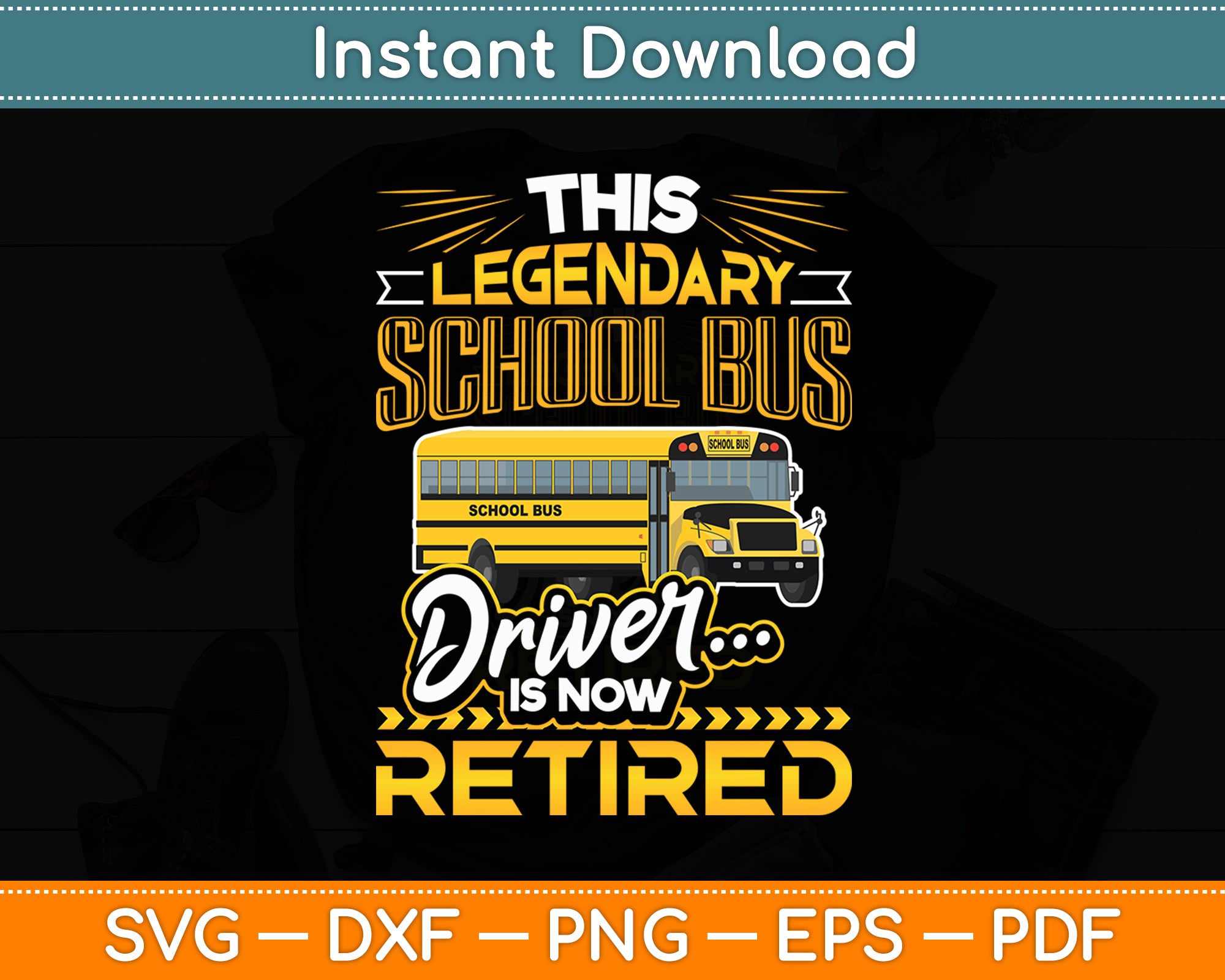 This Legendary School Bus Driver Is Now Retired Svg Digital Cut File ...