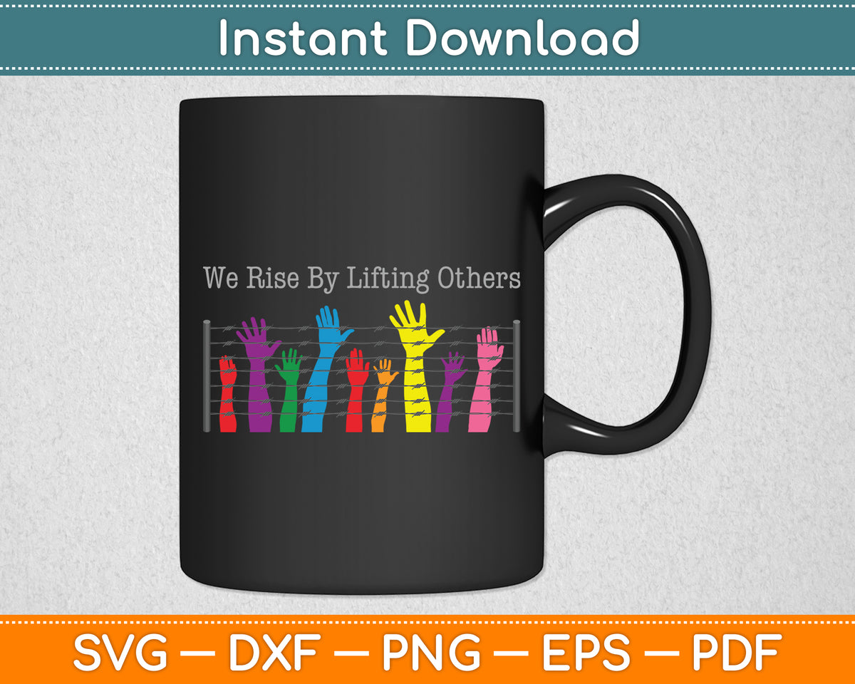 We Rise By Lifting Others Humanity Lover Svg Digital Cutting File ...