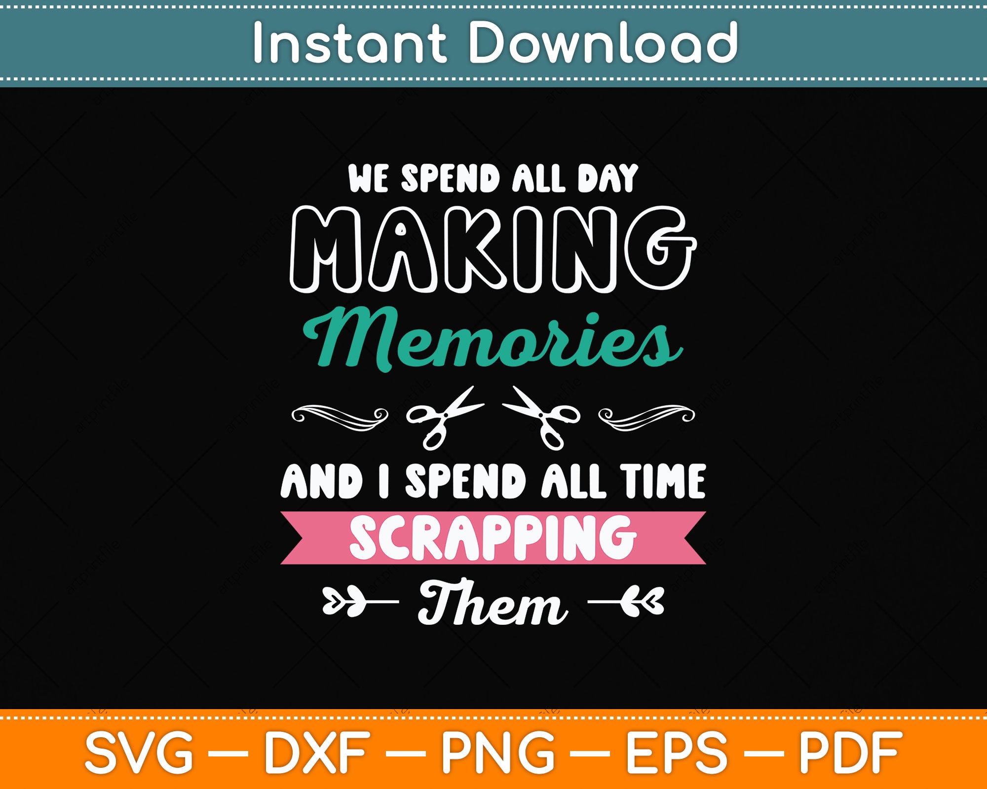 We Spend All Day Making Memories Scrapbooking Scrapping Svg File ...