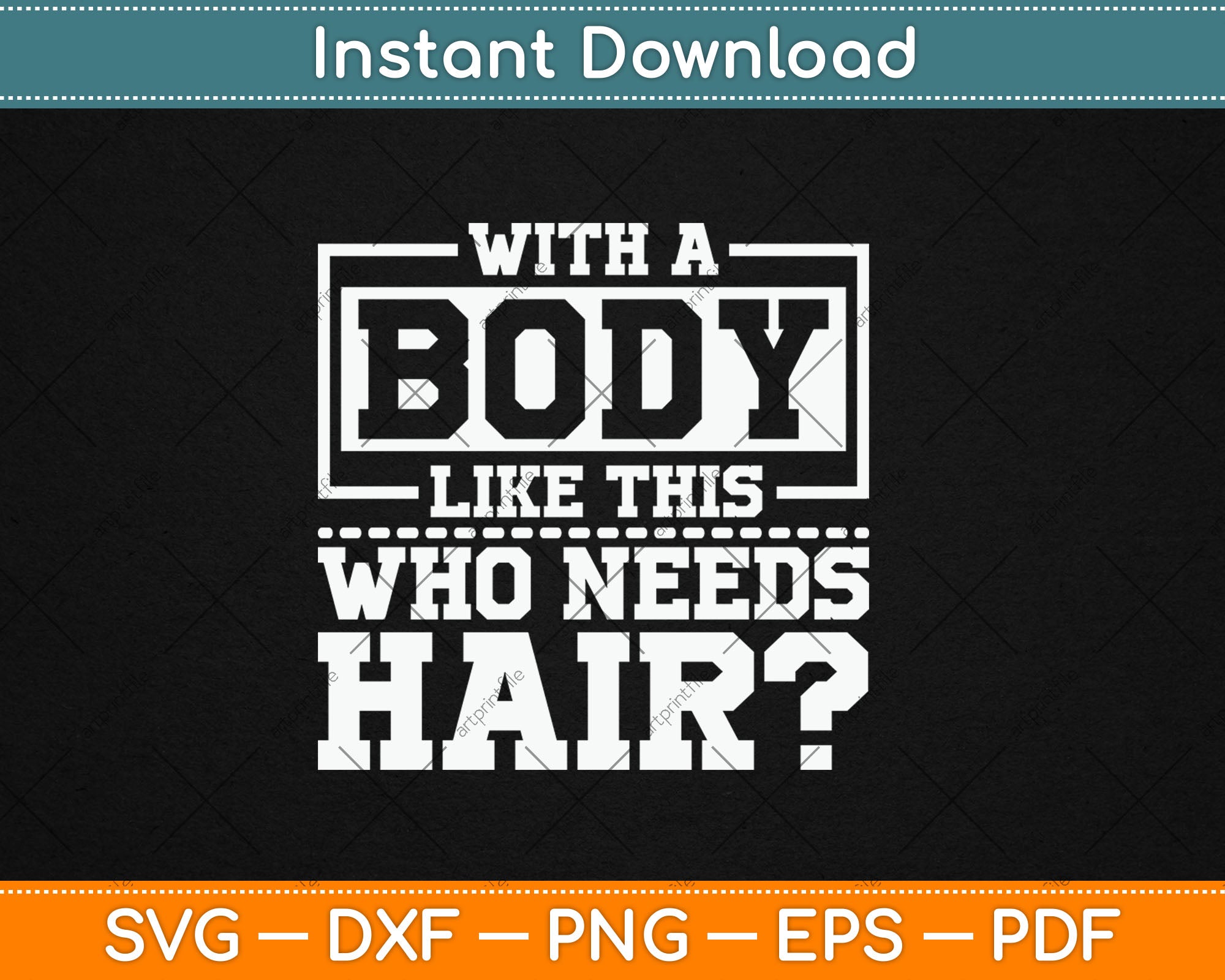 With A Body Like This Who Needs Hair Funny Bald Guy Svg Cutting File ...