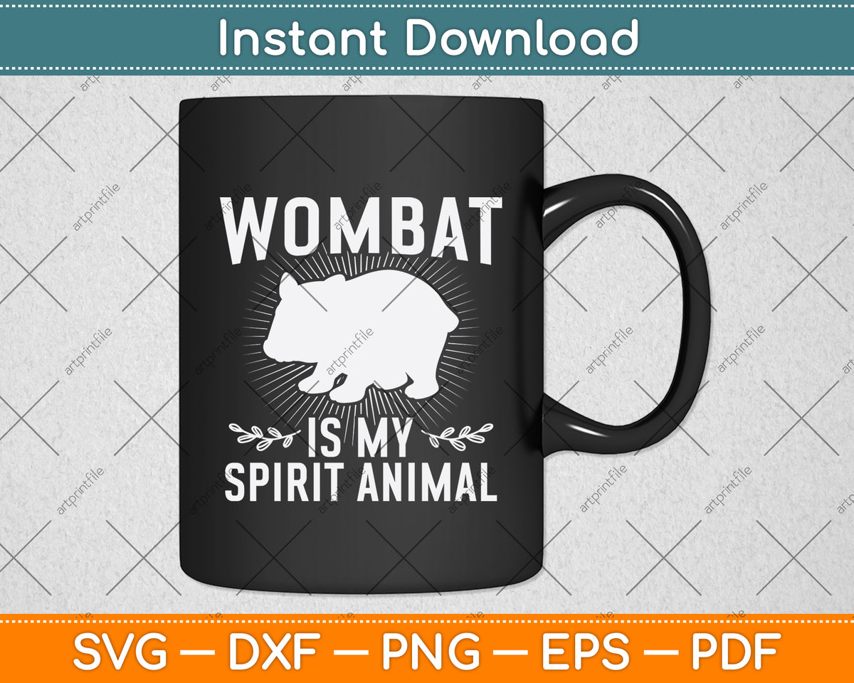 Wombat Is My Spirit Animal Svg Digital Cutting File – artprintfile