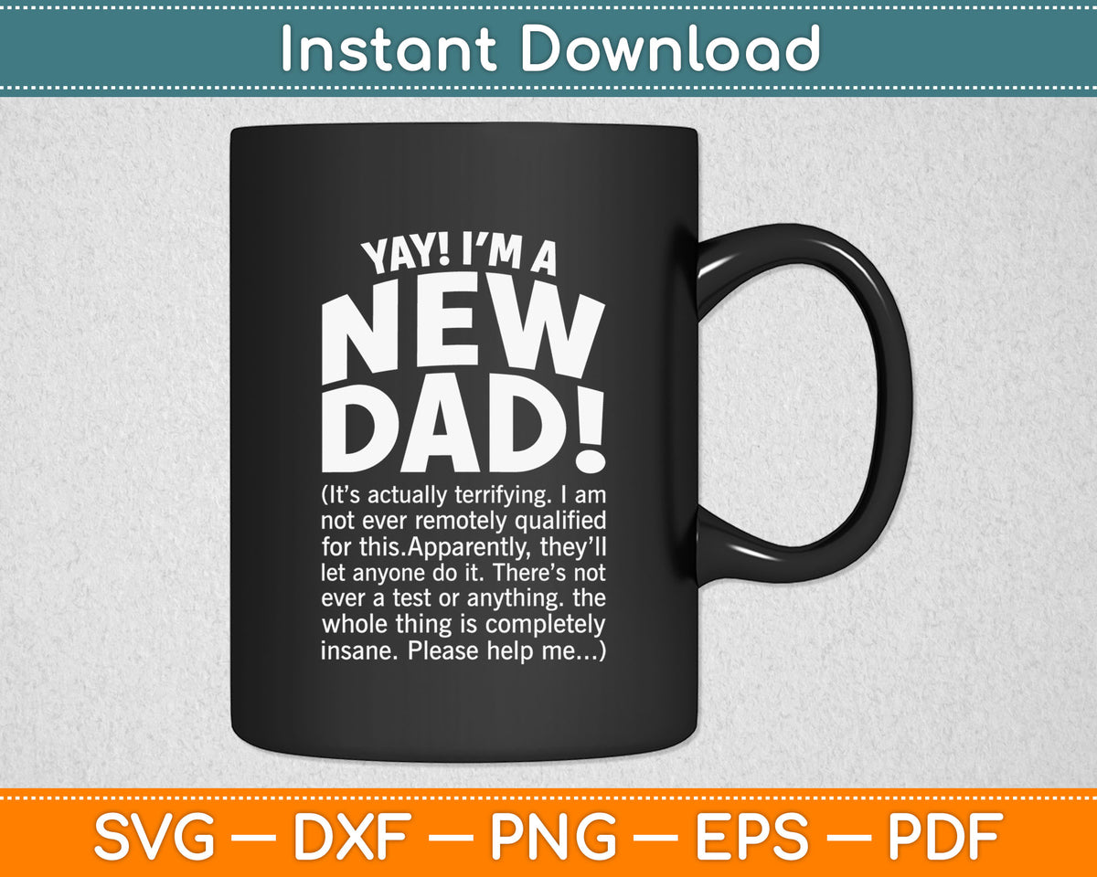 Yay! I'm a New Dad! - Funny Father's Day Svg Digital Cutting File ...