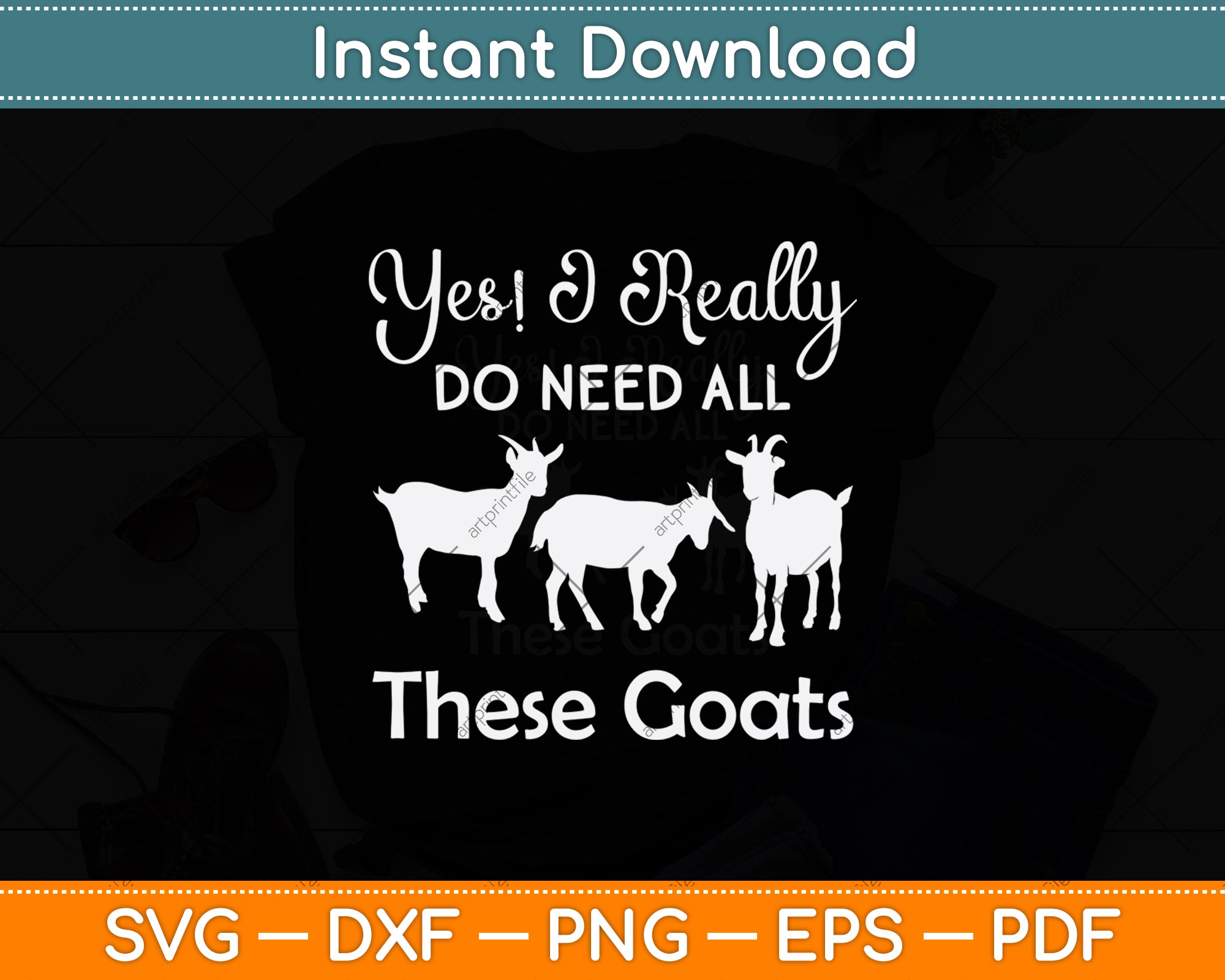 Yes! I Really Do Need All These Goats Svg Digital Cutting File ...